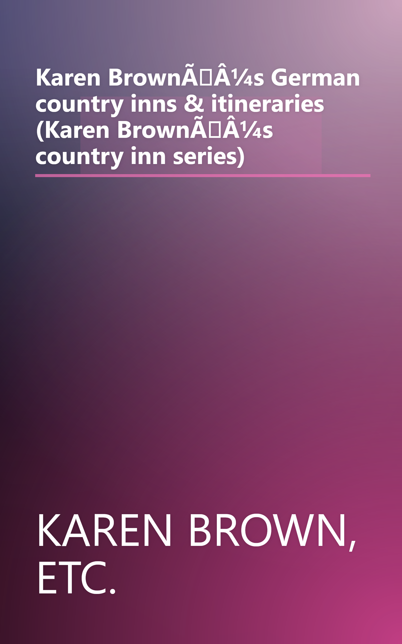Karen BrownÃÂ¼s German country inns & itineraries (Karen BrownÃÂ¼s country inn series) book cover