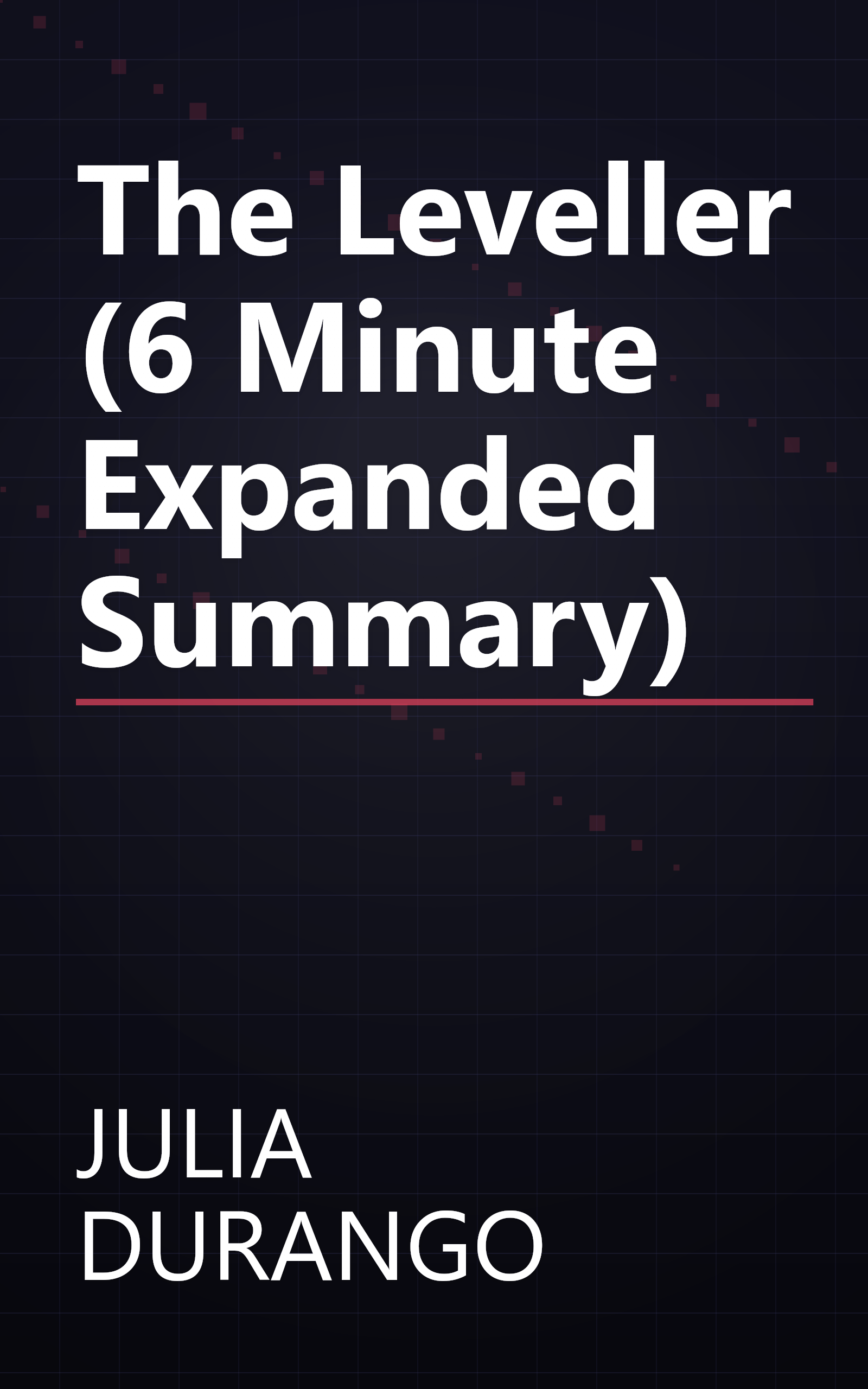 The Leveller (6 Minute   Expanded Summary) book cover