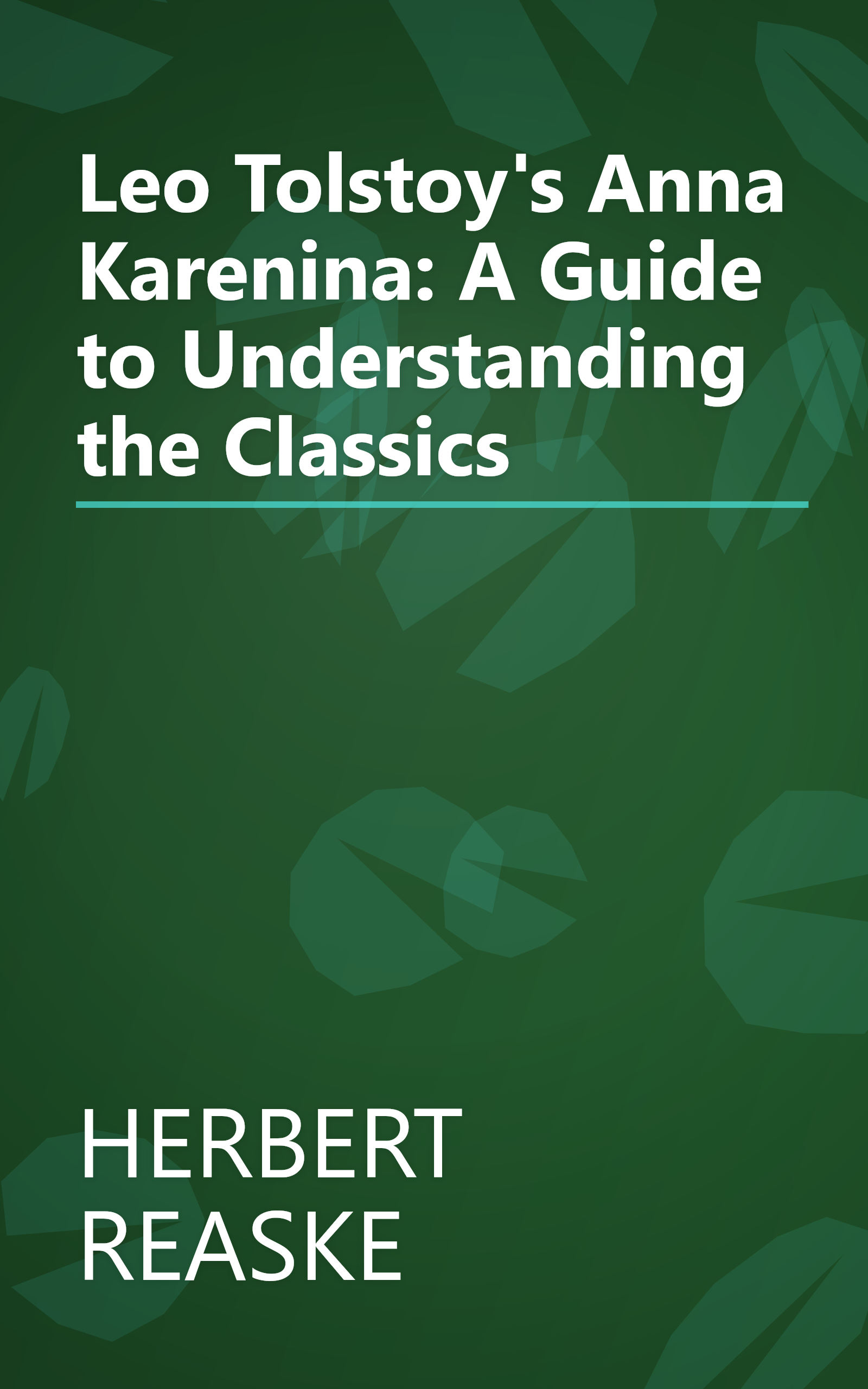 Leo Tolstoy's Anna Karenina: A Guide to Understanding the Classics book cover