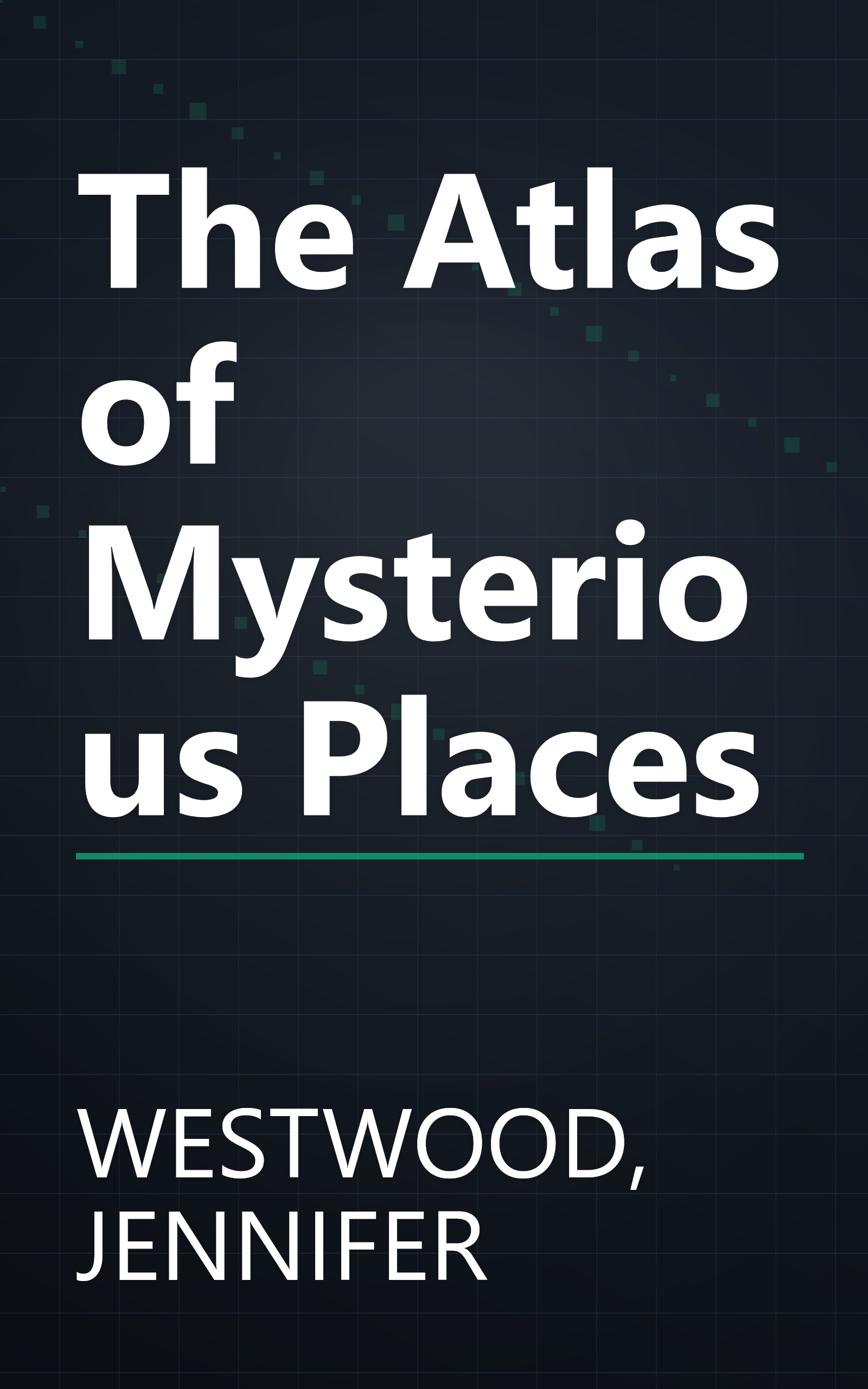 The Atlas of Mysterious Places book cover