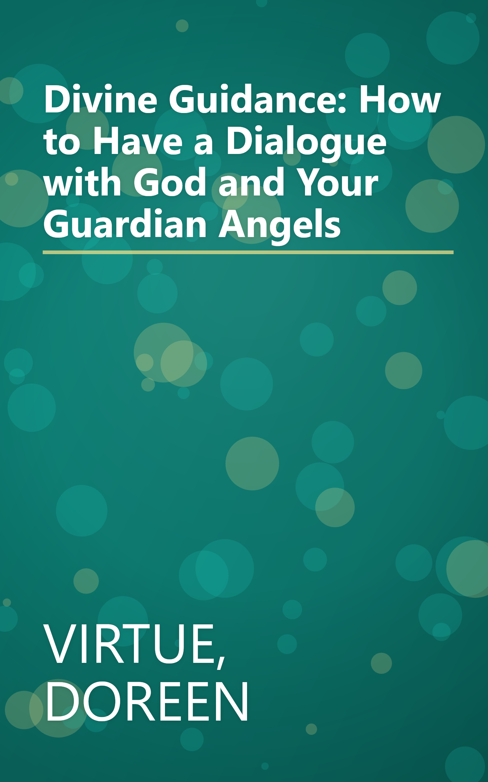 Divine Guidance: How to Have a Dialogue with God and Your Guardian Angels book cover