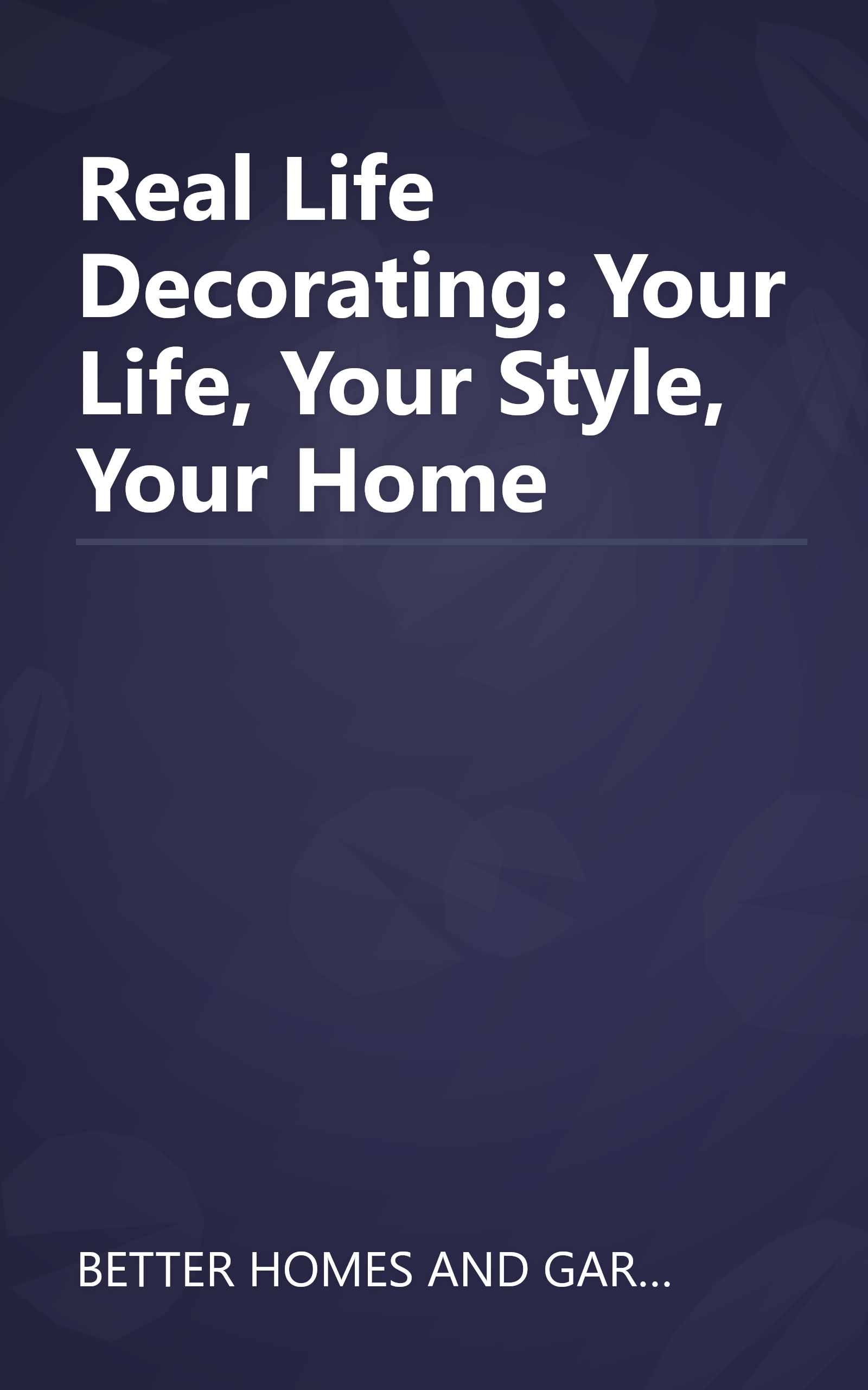 Real Life Decorating: Your Life, Your Style, Your Home book cover