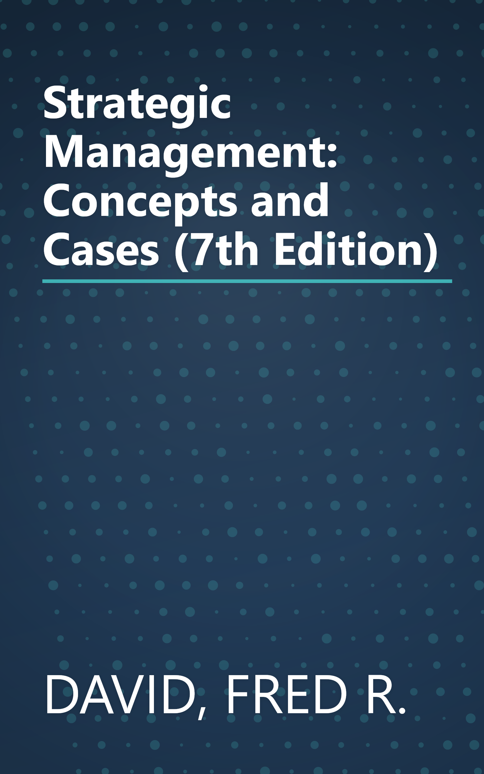 Strategic Management: Concepts and Cases (7th Edition) book cover