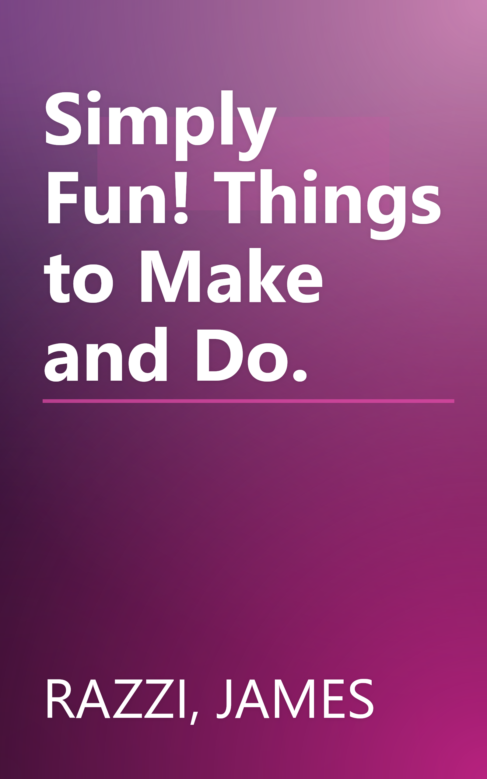 Simply Fun! Things to Make and Do. book cover