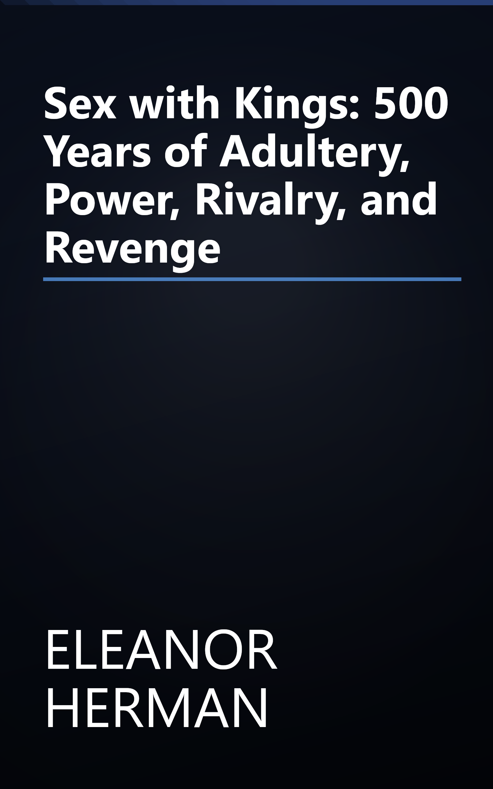 Sex with Kings: 500 Years of Adultery, Power, Rivalry, and Revenge book cover