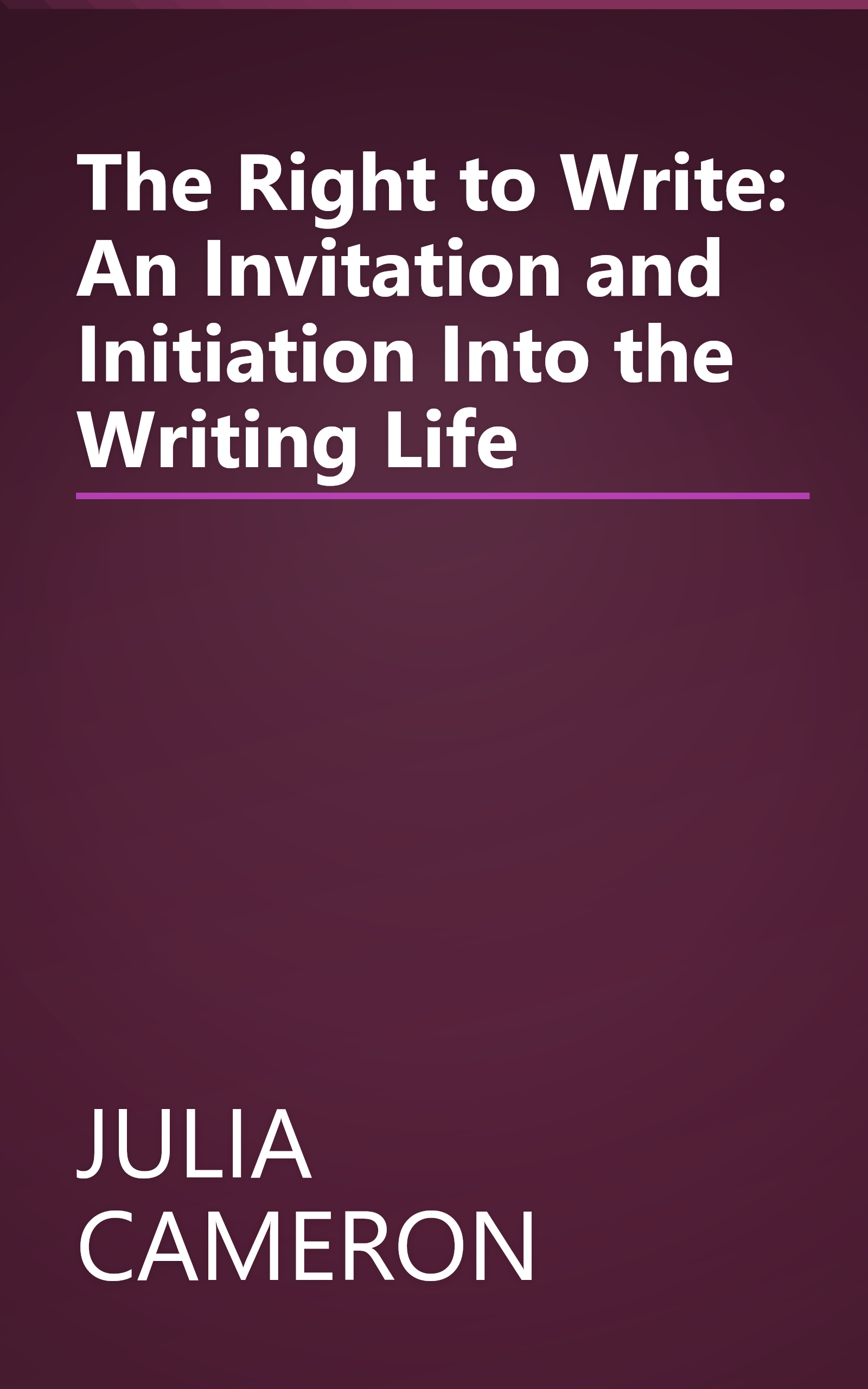 The Right to Write: An Invitation and Initiation Into the Writing Life book cover