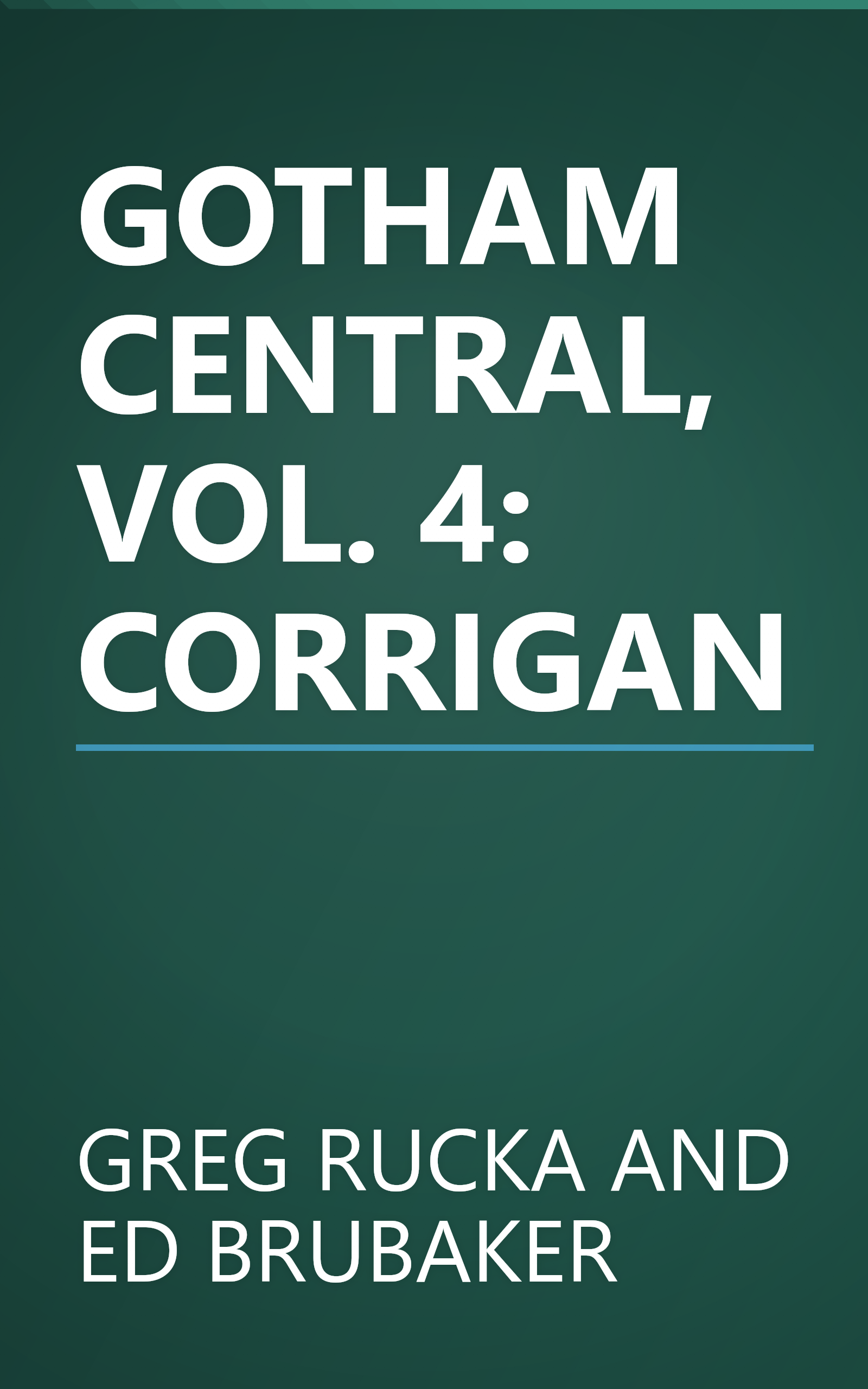 GOTHAM CENTRAL, VOL. 4: CORRIGAN book cover