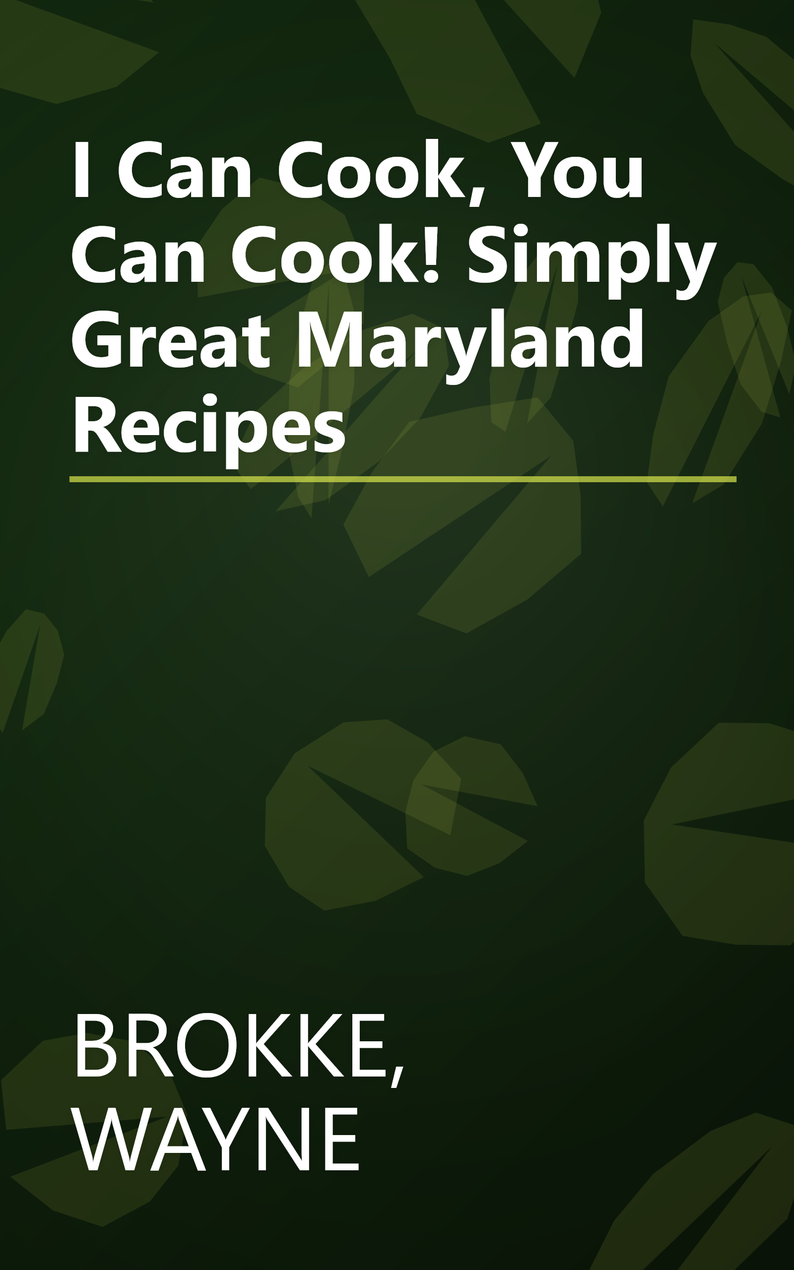 I Can Cook, You Can Cook! Simply Great Maryland Recipes book cover