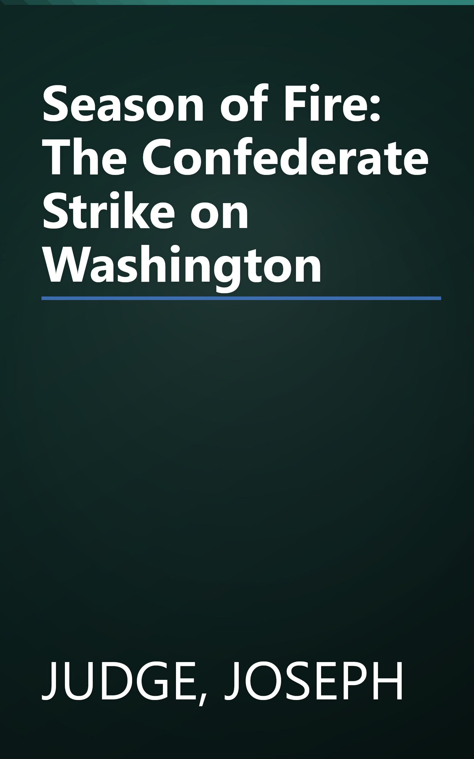 Season of Fire: The Confederate Strike on Washington book cover
