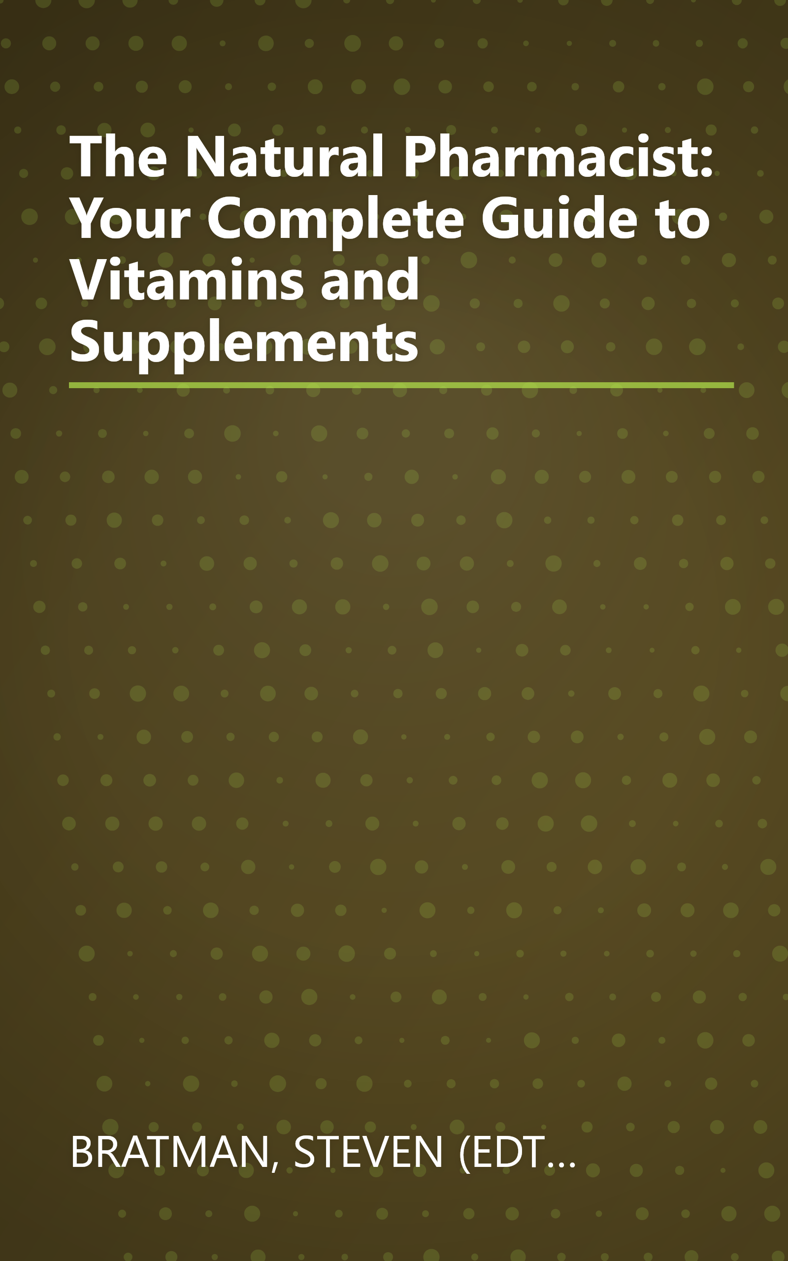 The Natural Pharmacist: Your Complete Guide to Vitamins and Supplements book cover