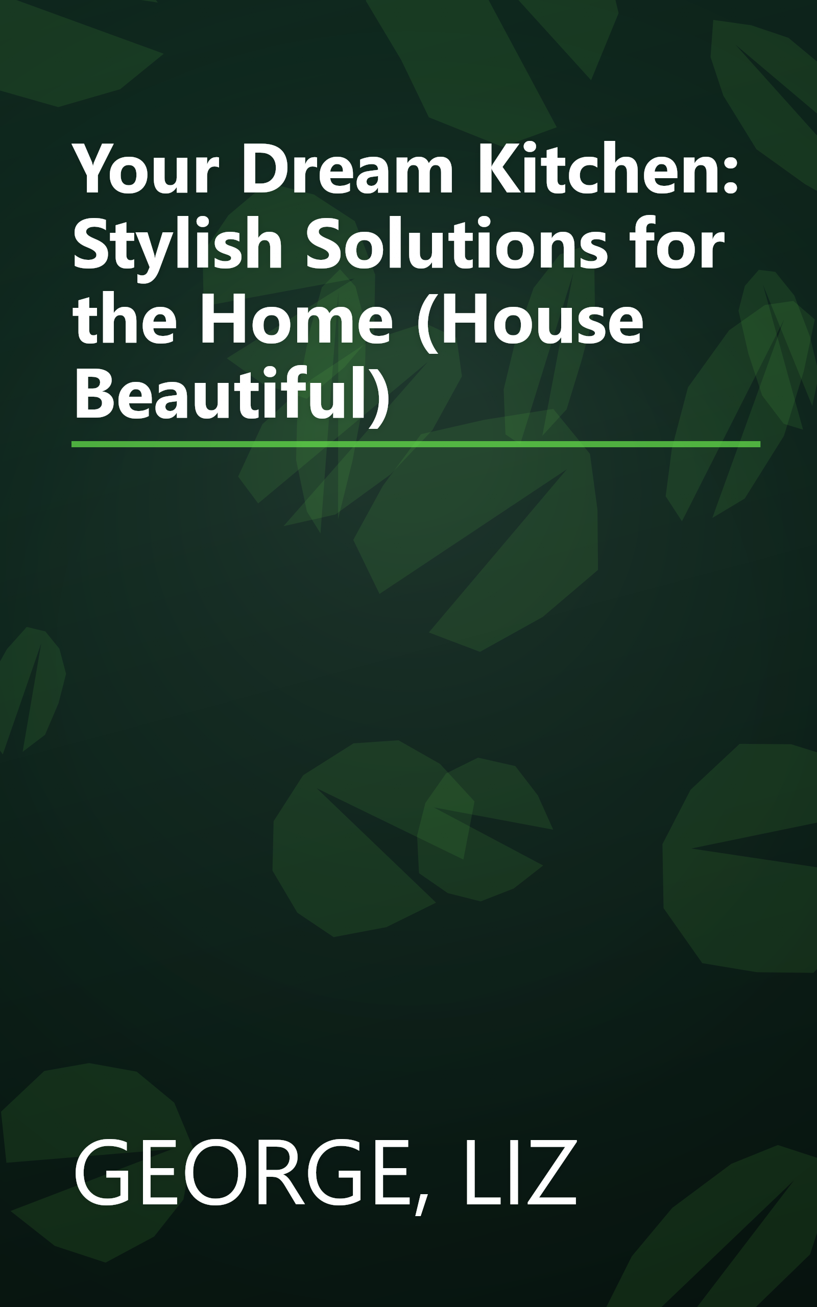 Your Dream Kitchen: Stylish Solutions for the Home (House Beautiful) book cover