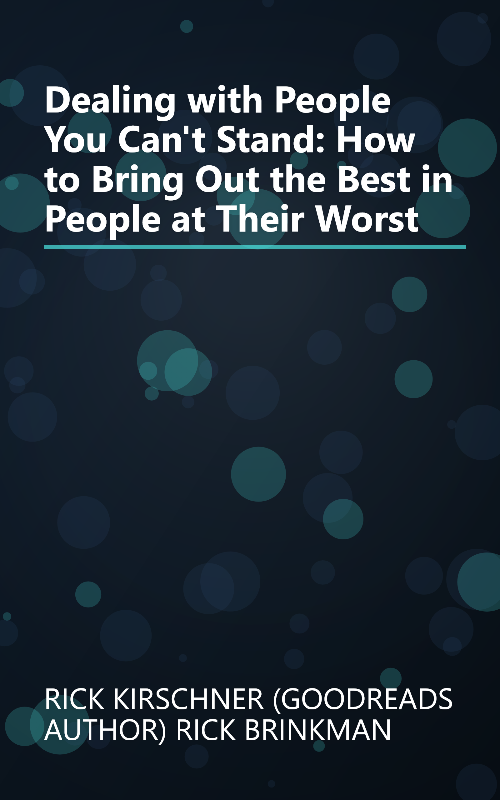 Dealing with People You Can't Stand: How to Bring Out the Best in People at Their Worst book cover