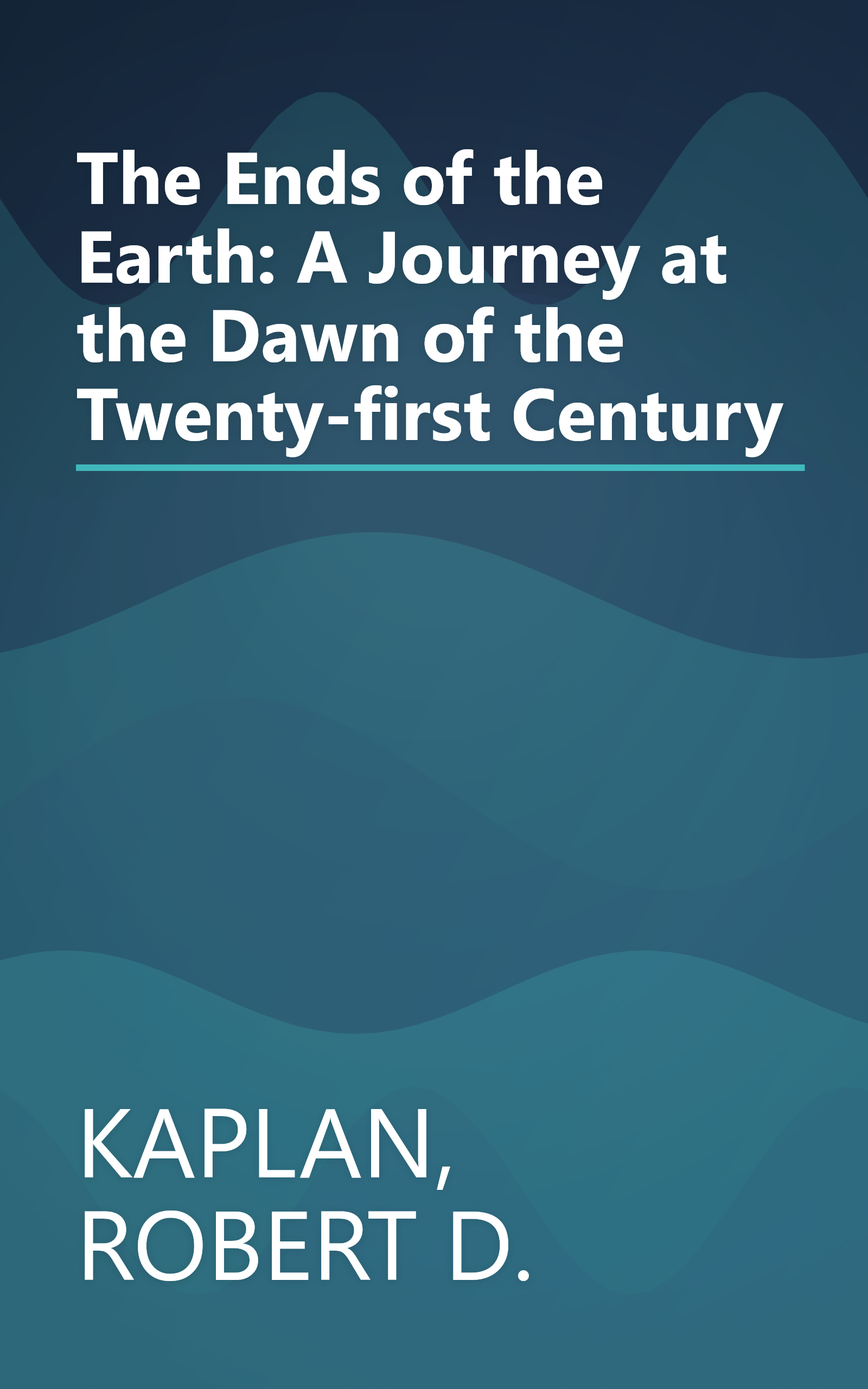 The Ends of the Earth: A Journey at the Dawn of the Twenty-first Century book cover