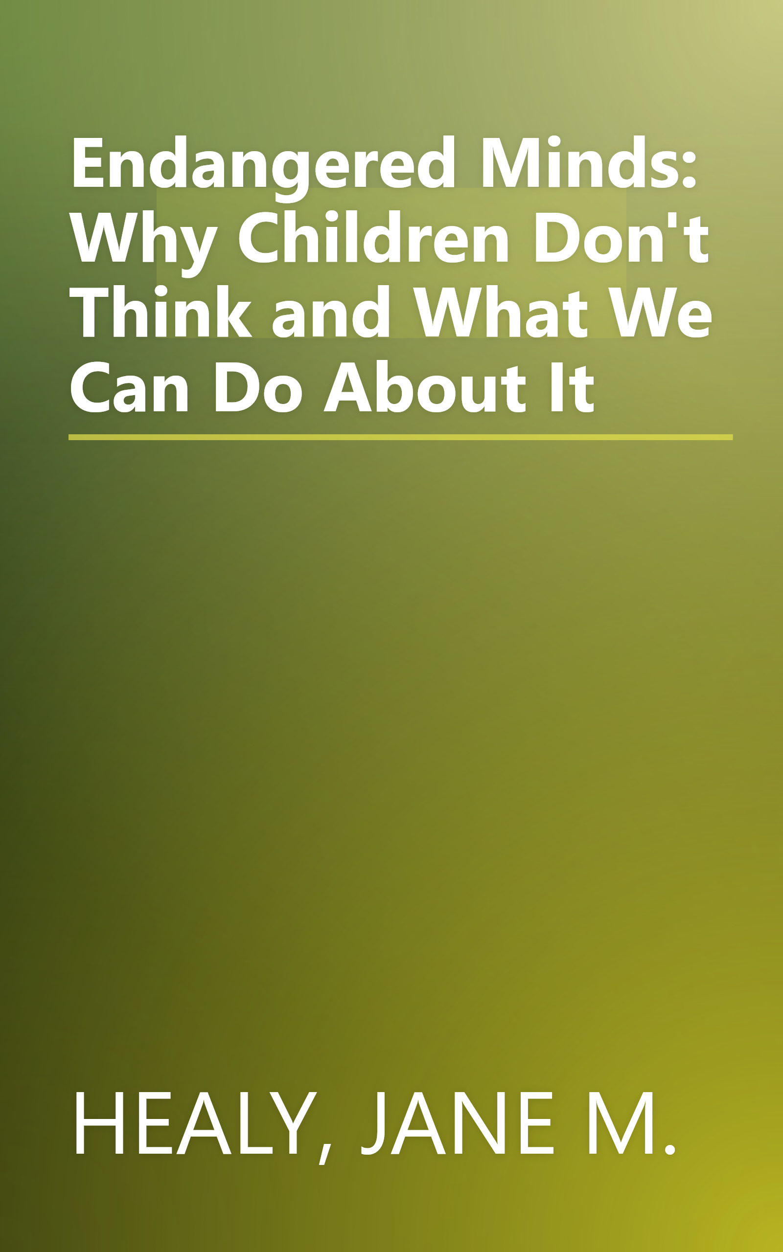 Endangered Minds: Why Children Don't Think and What We Can Do About It book cover