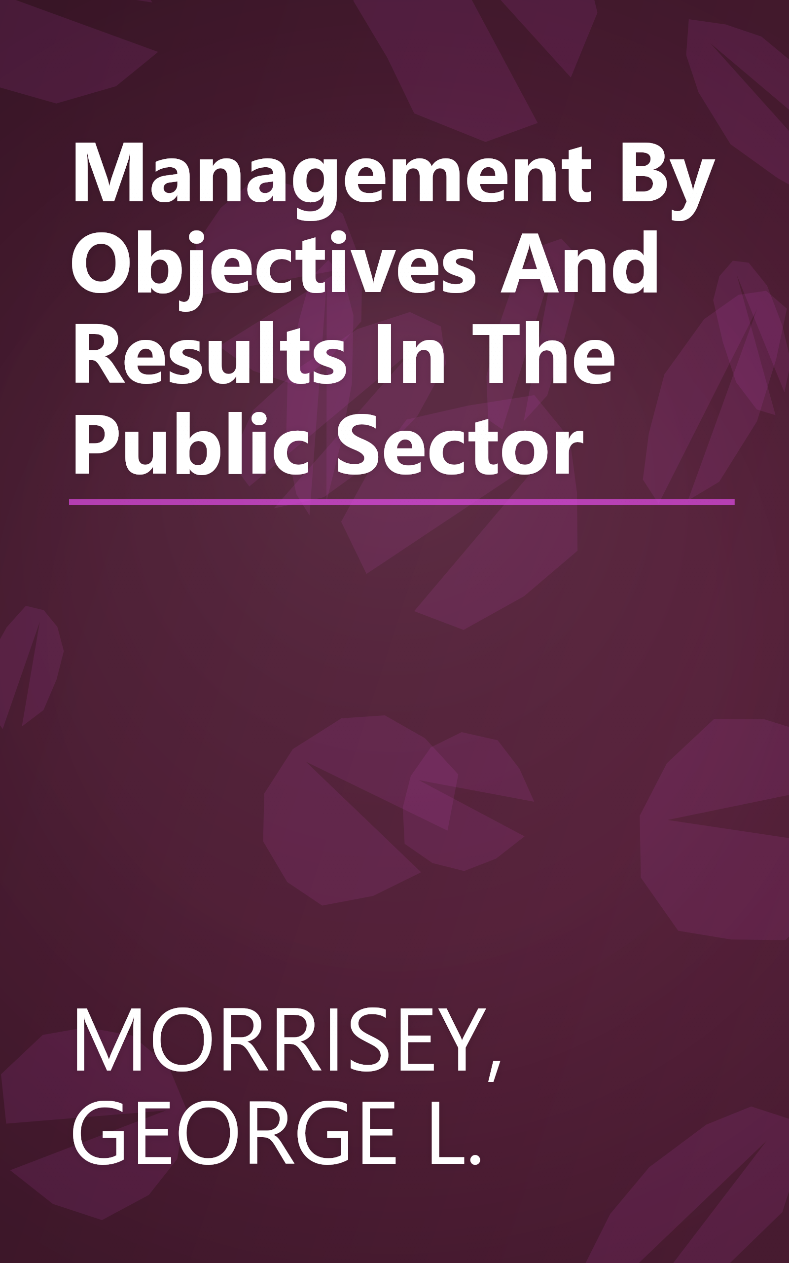 Management By Objectives And Results In The Public Sector book cover