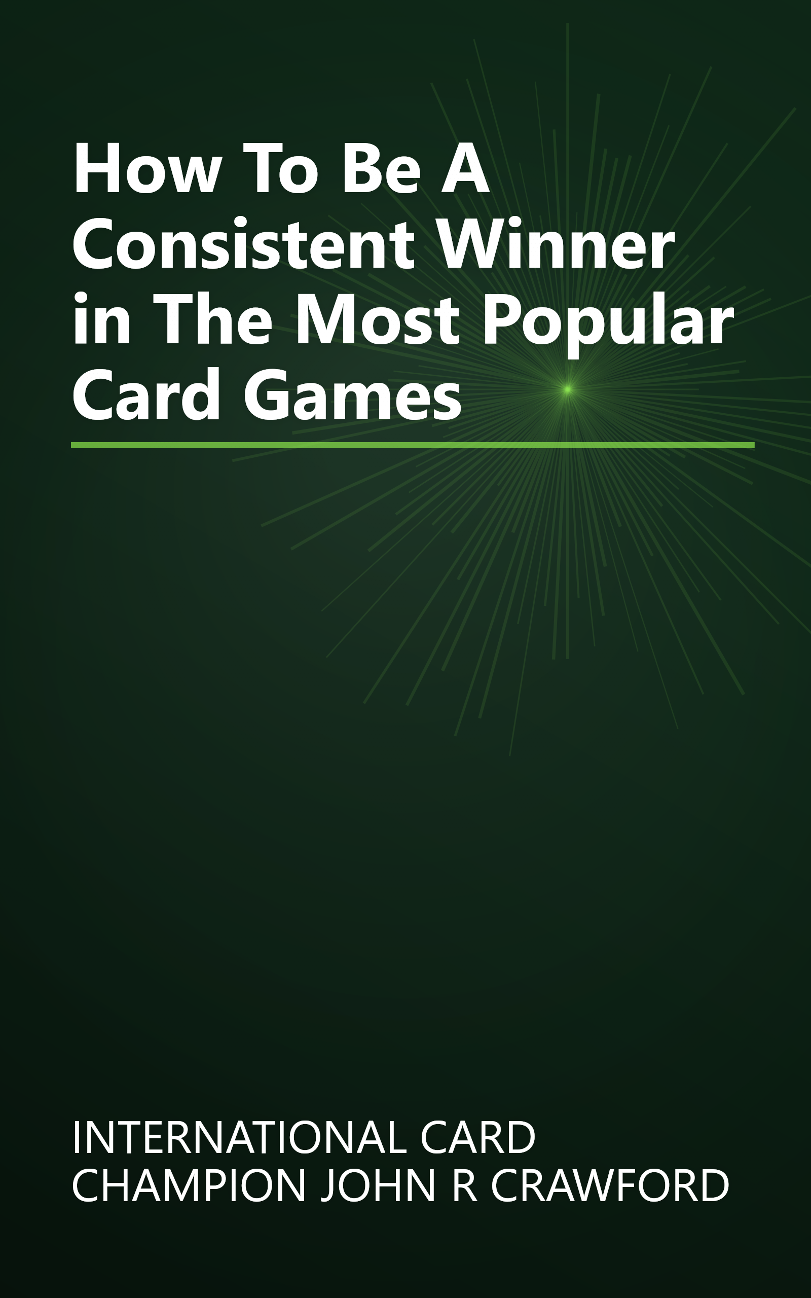 How To Be A Consistent Winner in The Most Popular Card Games book cover