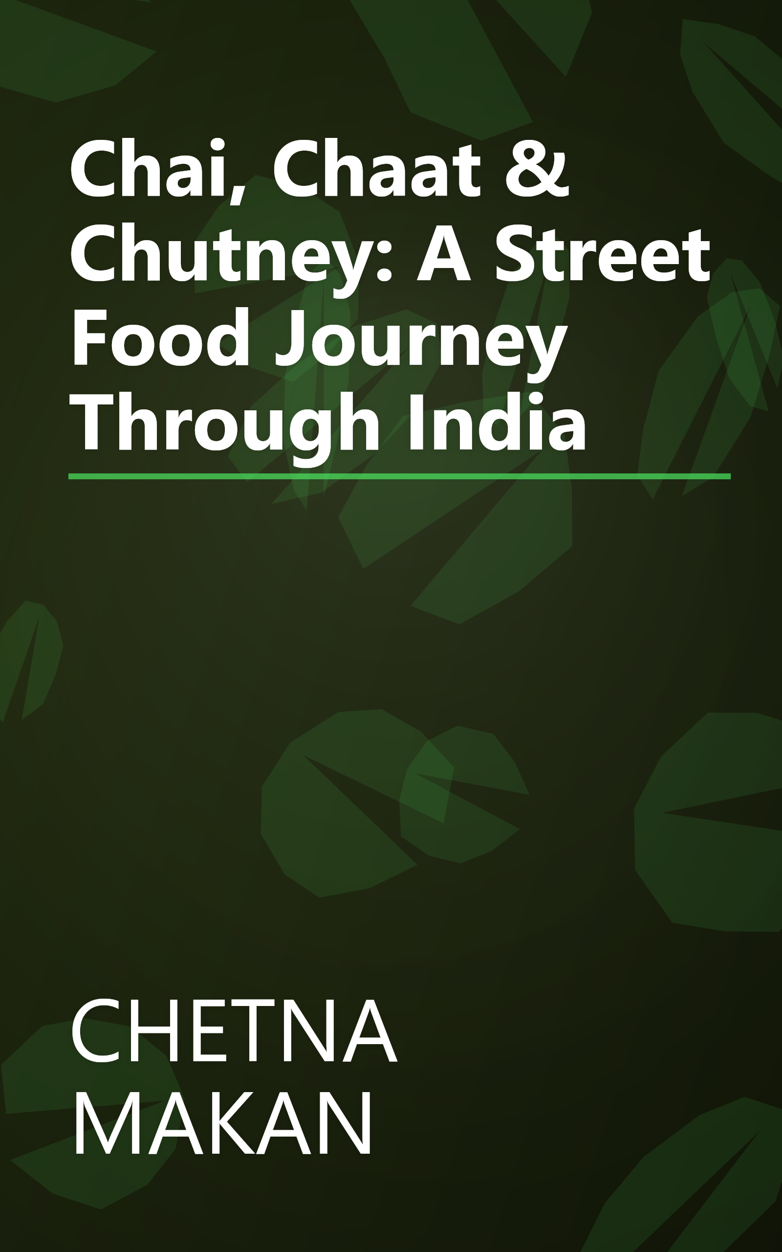 Chai, Chaat & Chutney: A Street Food Journey Through India book cover