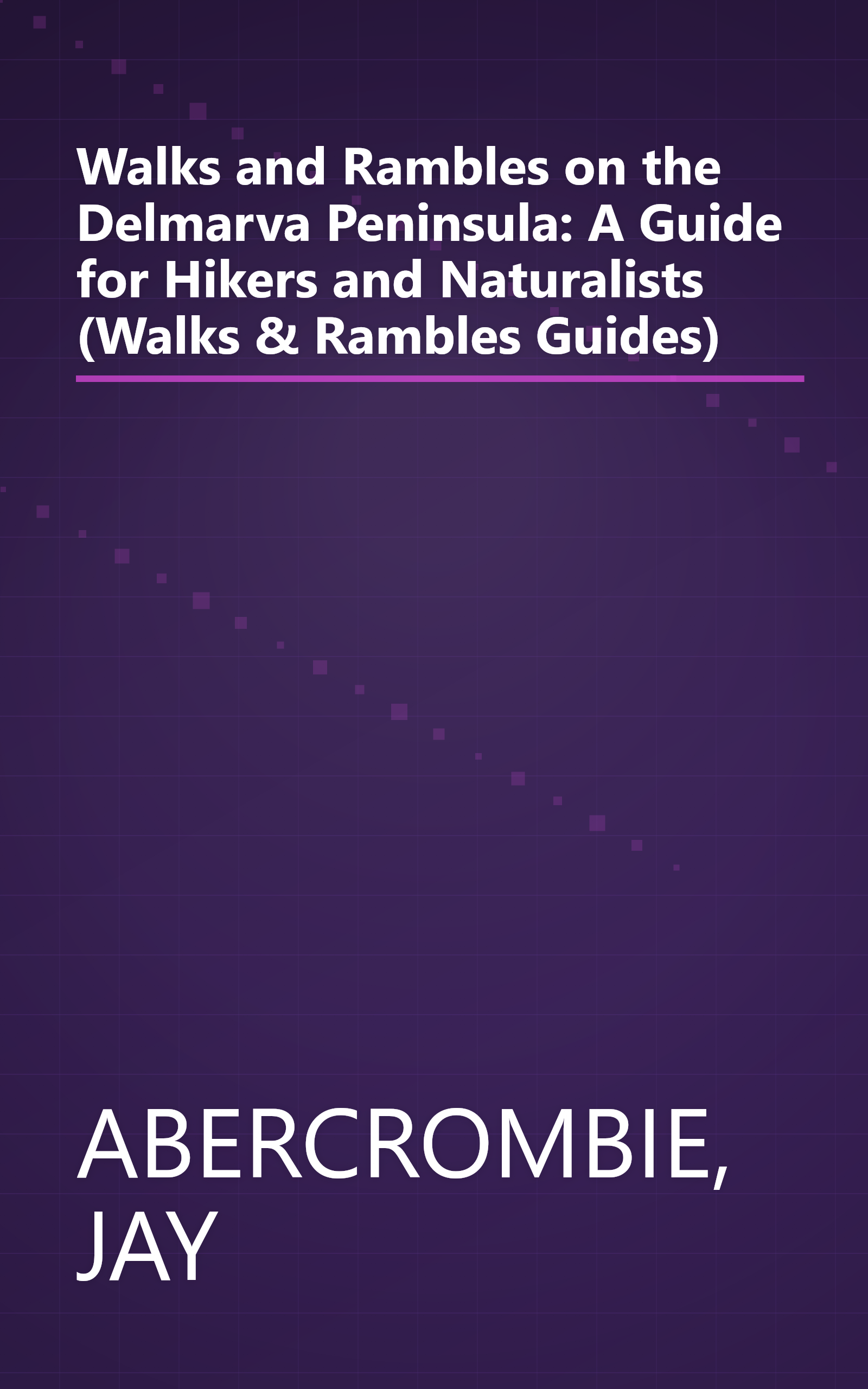 Walks and Rambles on the Delmarva Peninsula: A Guide for Hikers and Naturalists (Walks & Rambles Guides) book cover