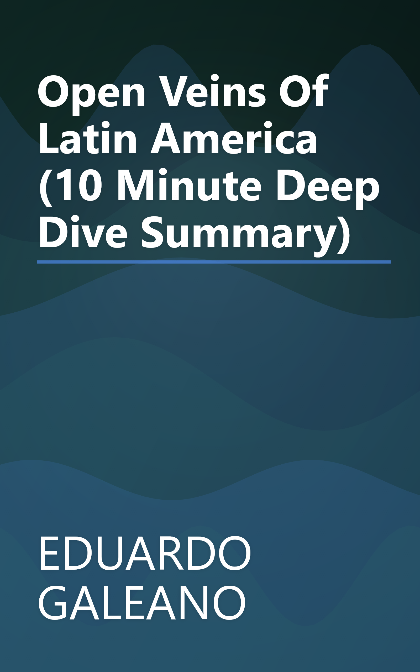 Open Veins Of Latin America (10 Minute   Deep Dive Summary) book cover