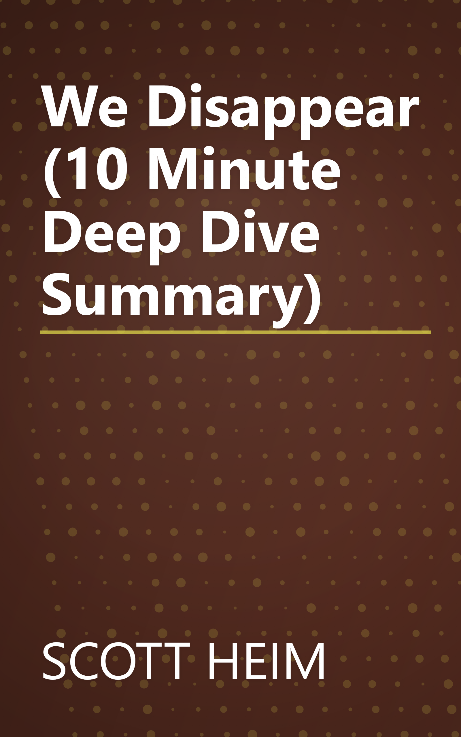 We Disappear (10 Minute   Deep Dive Summary) book cover