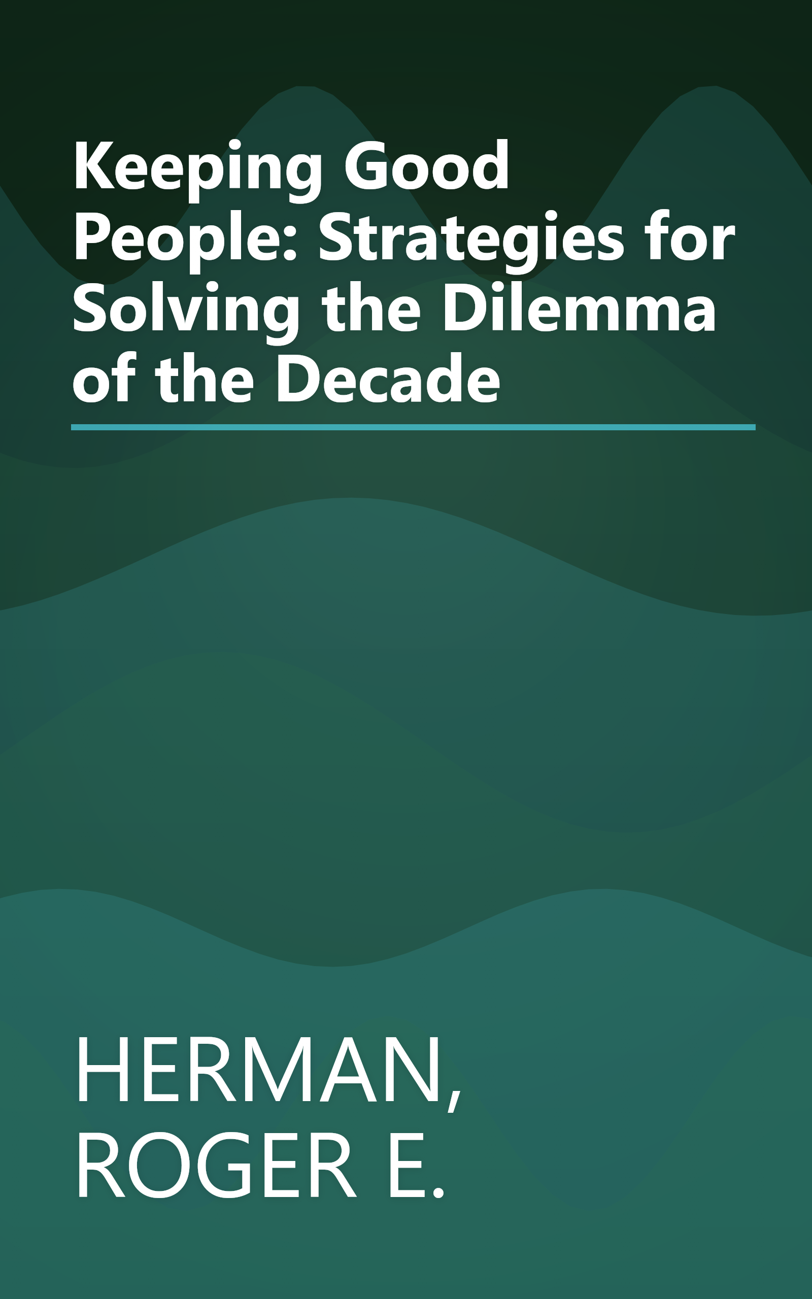 Keeping Good People: Strategies for Solving the Dilemma of the Decade book cover