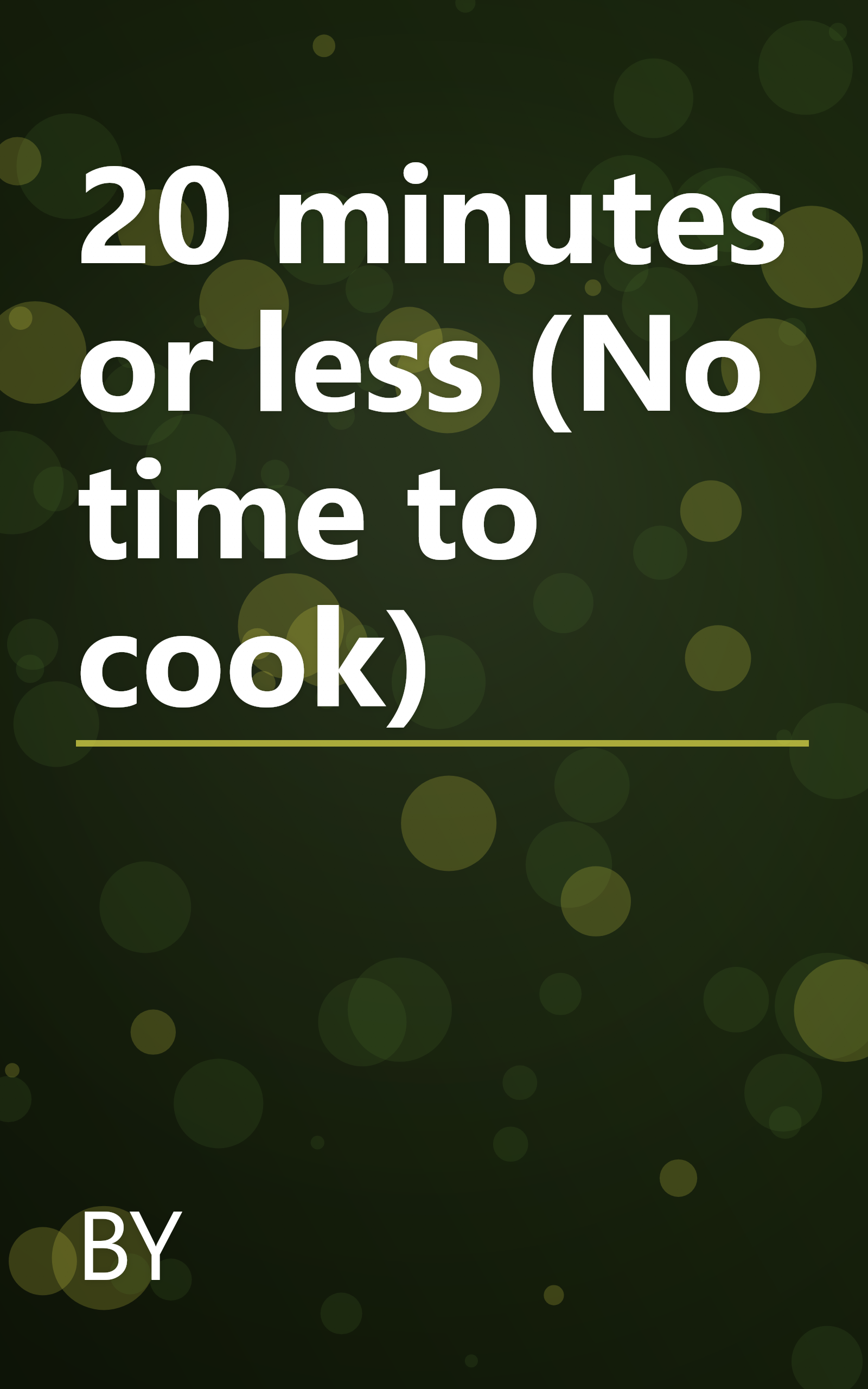 20 minutes or less (No time to cook) book cover