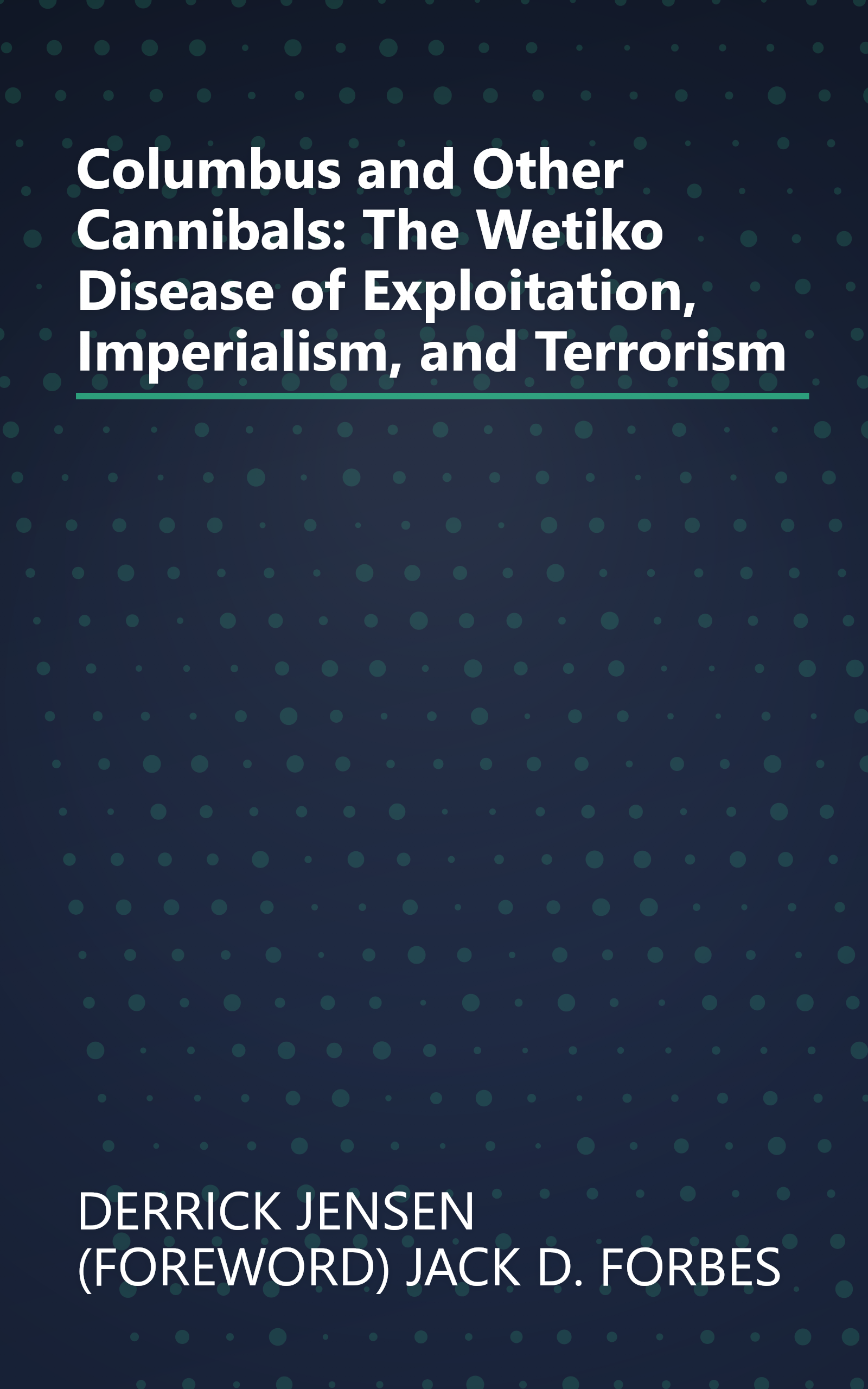 Columbus and Other Cannibals: The Wetiko Disease of Exploitation, Imperialism, and Terrorism book cover