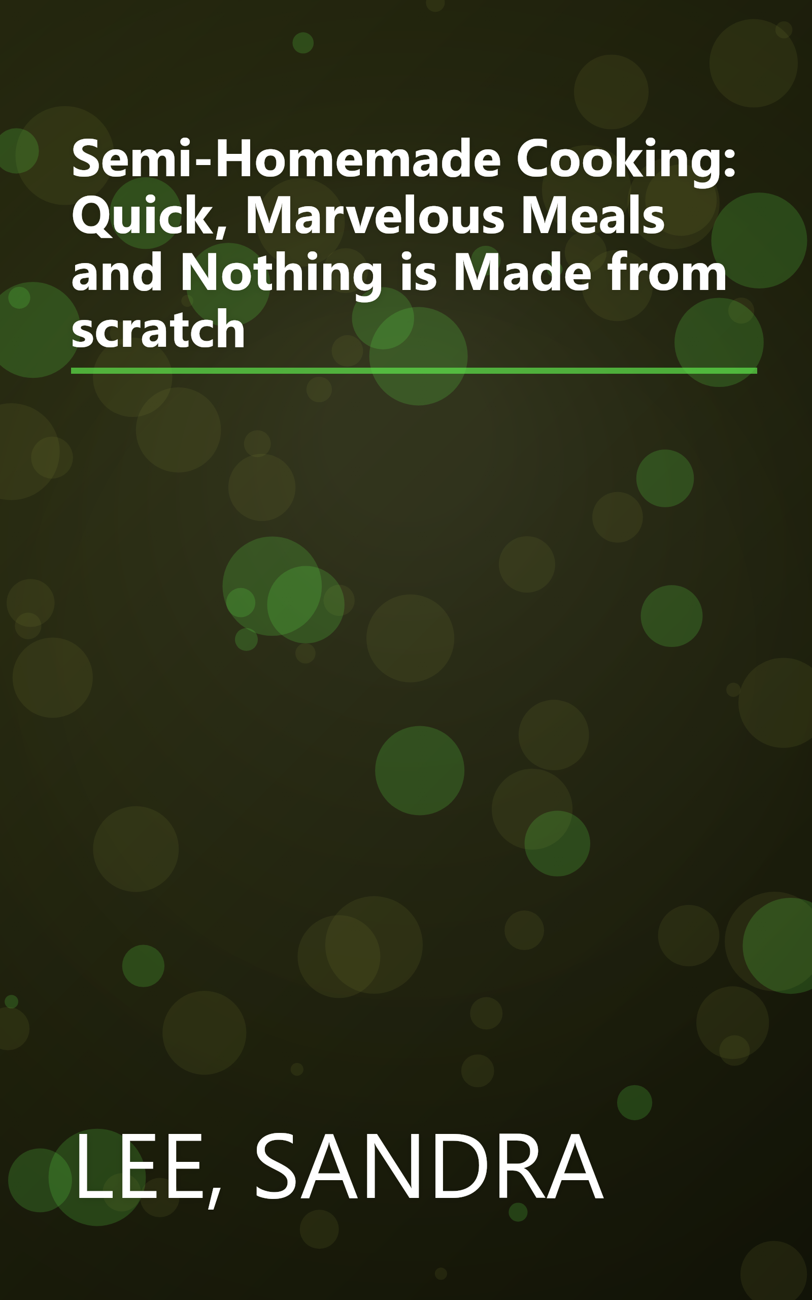 Semi-Homemade Cooking: Quick, Marvelous Meals and Nothing is Made from scratch book cover