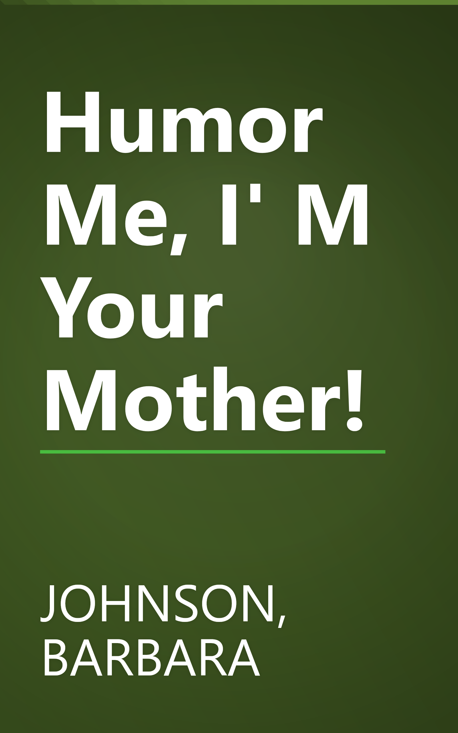 Humor Me, I' M Your Mother! book cover