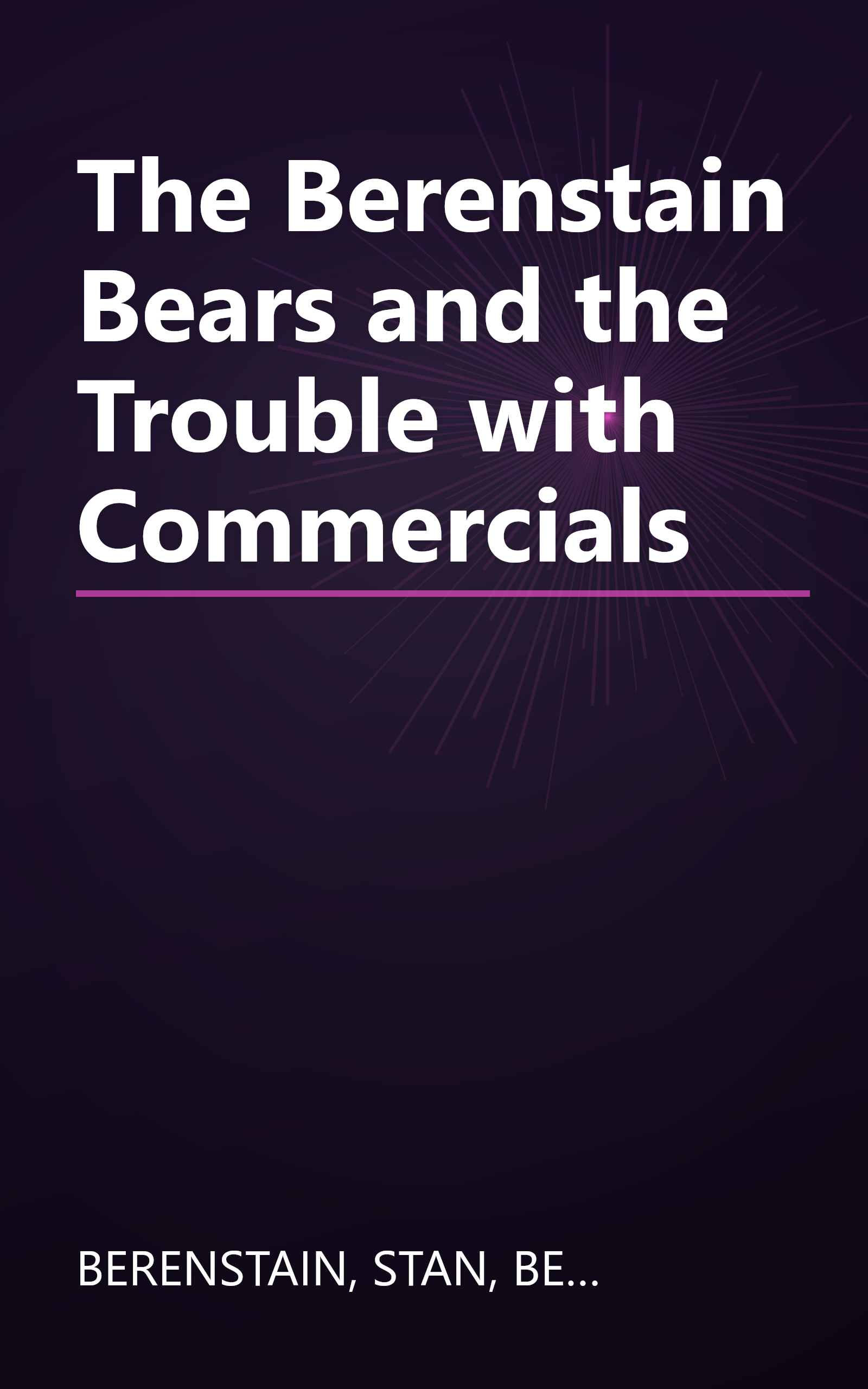 The Berenstain Bears and the Trouble with Commercials book cover