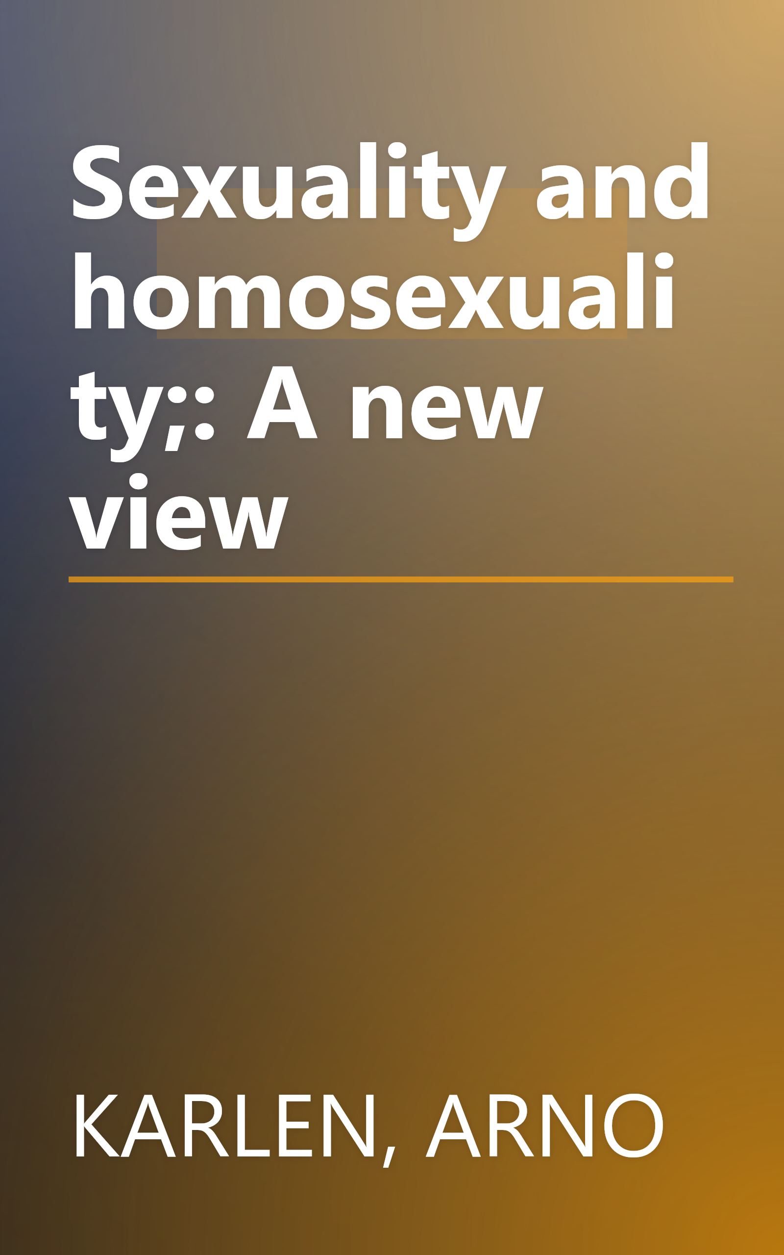 Sexuality and homosexuality;: A new view book cover