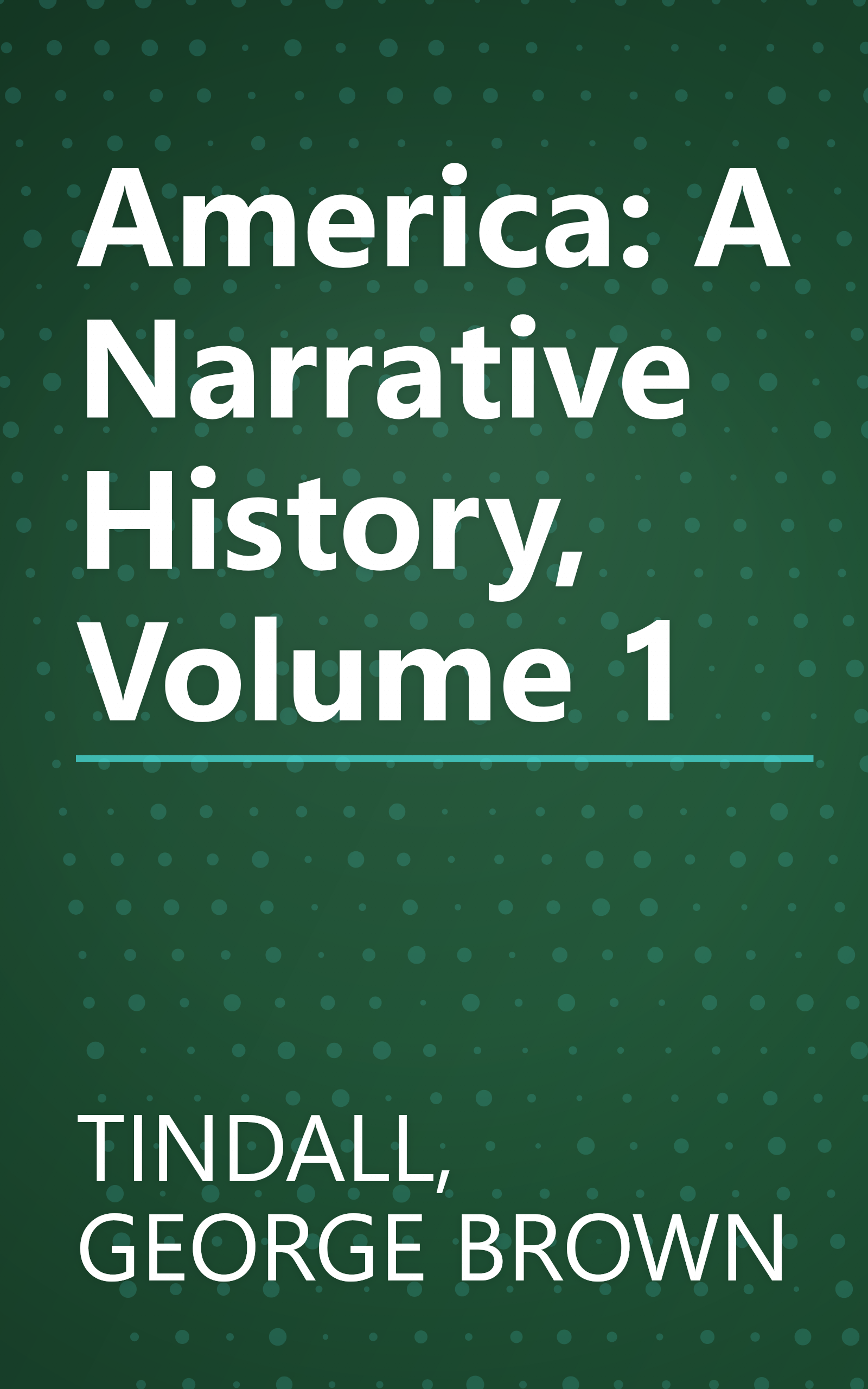 America: A Narrative History, Volume 1 book cover