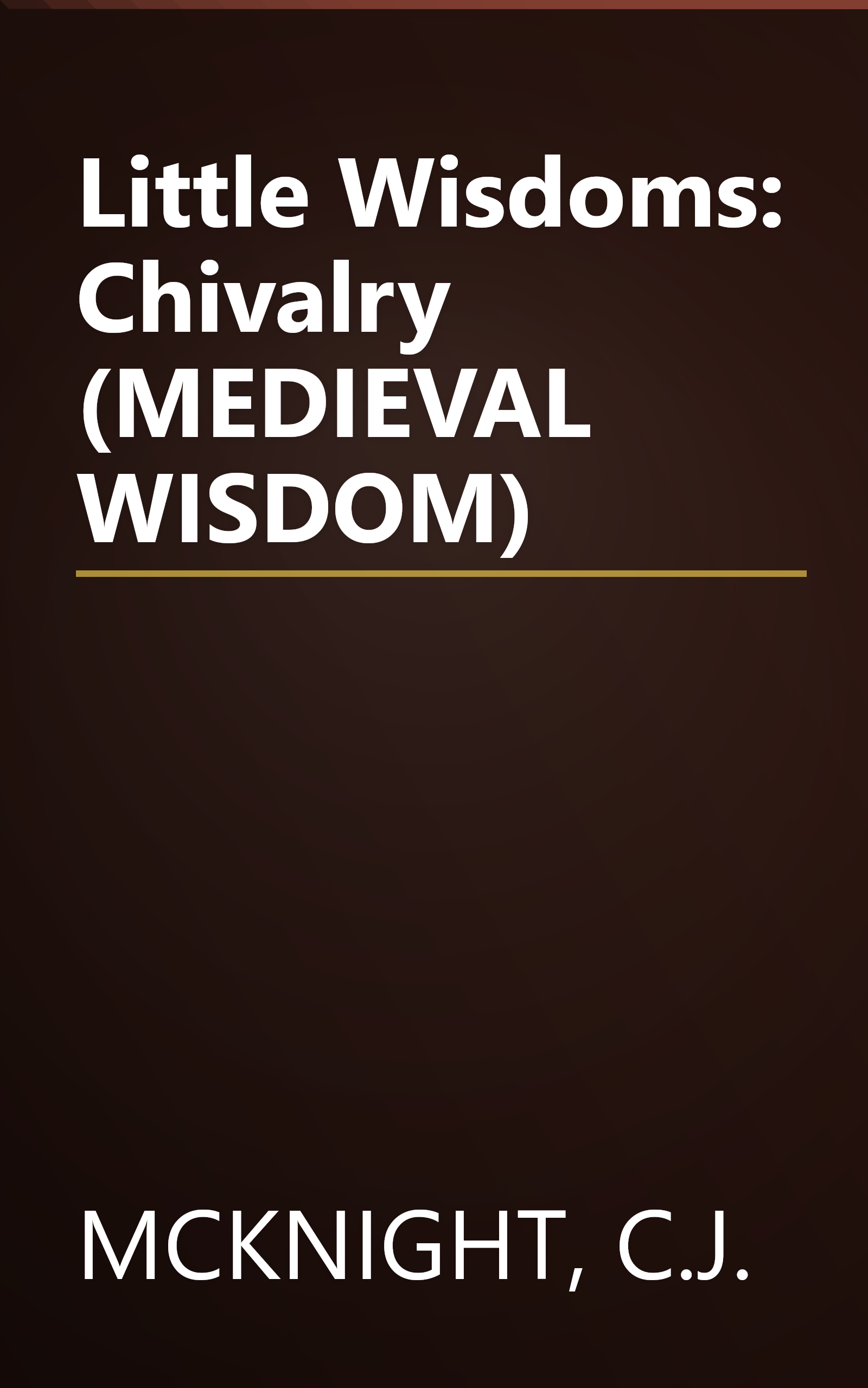 Little Wisdoms: Chivalry (MEDIEVAL WISDOM) book cover