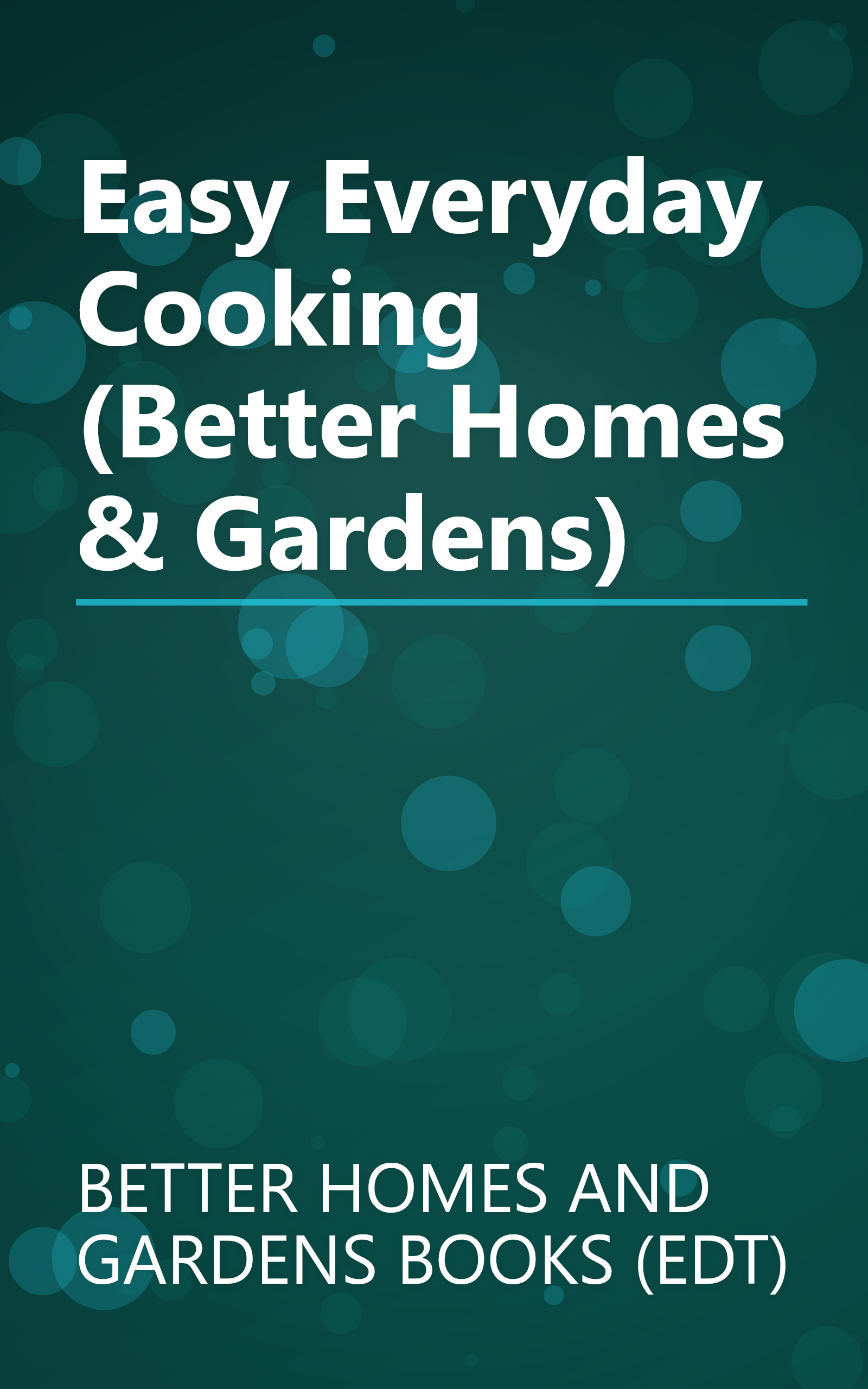 Easy Everyday Cooking (Better Homes & Gardens) book cover