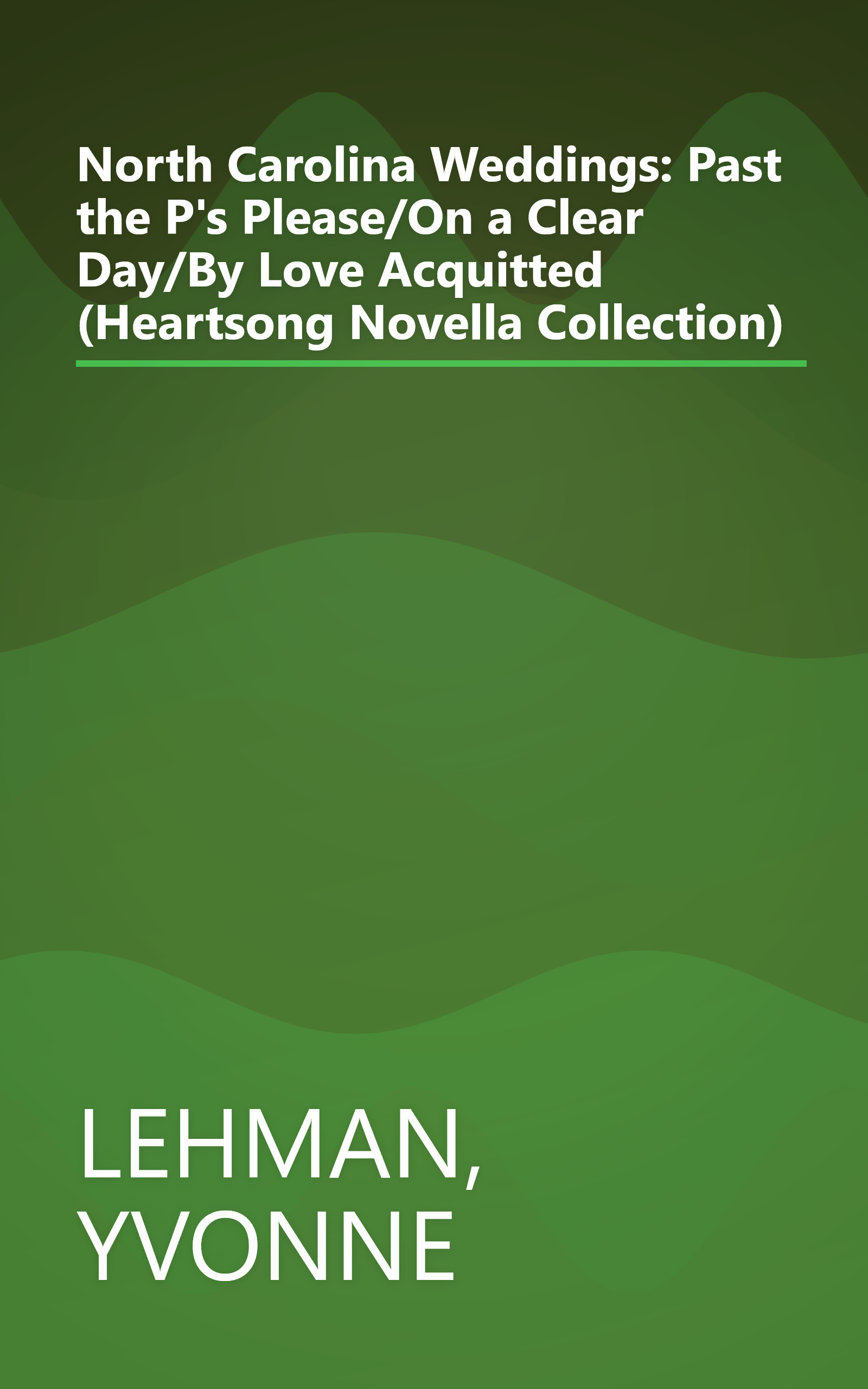 North Carolina Weddings: Past the P's Please/On a Clear Day/By Love Acquitted (Heartsong Novella Collection) book cover