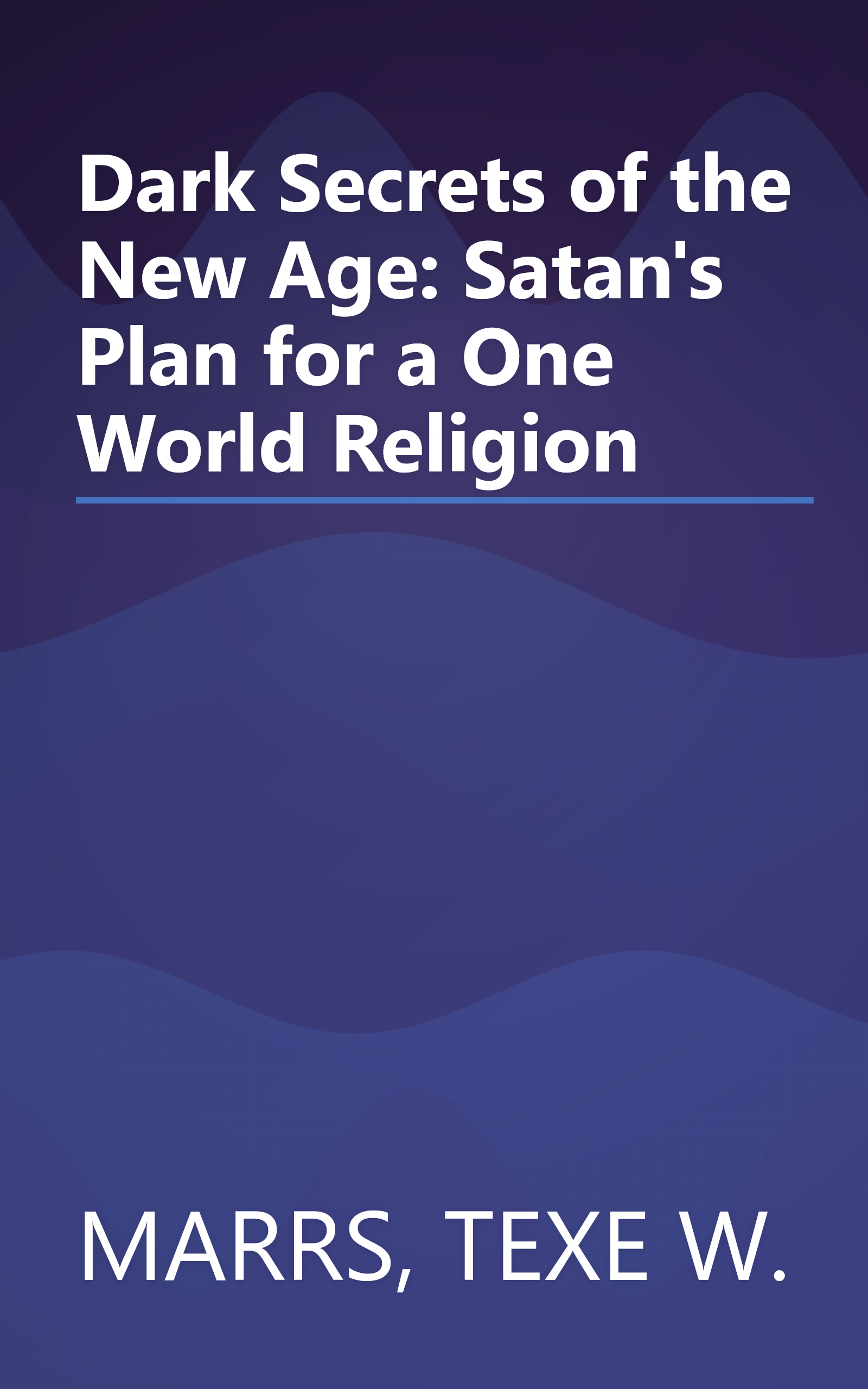 Dark Secrets of the New Age: Satan's Plan for a One World Religion book cover
