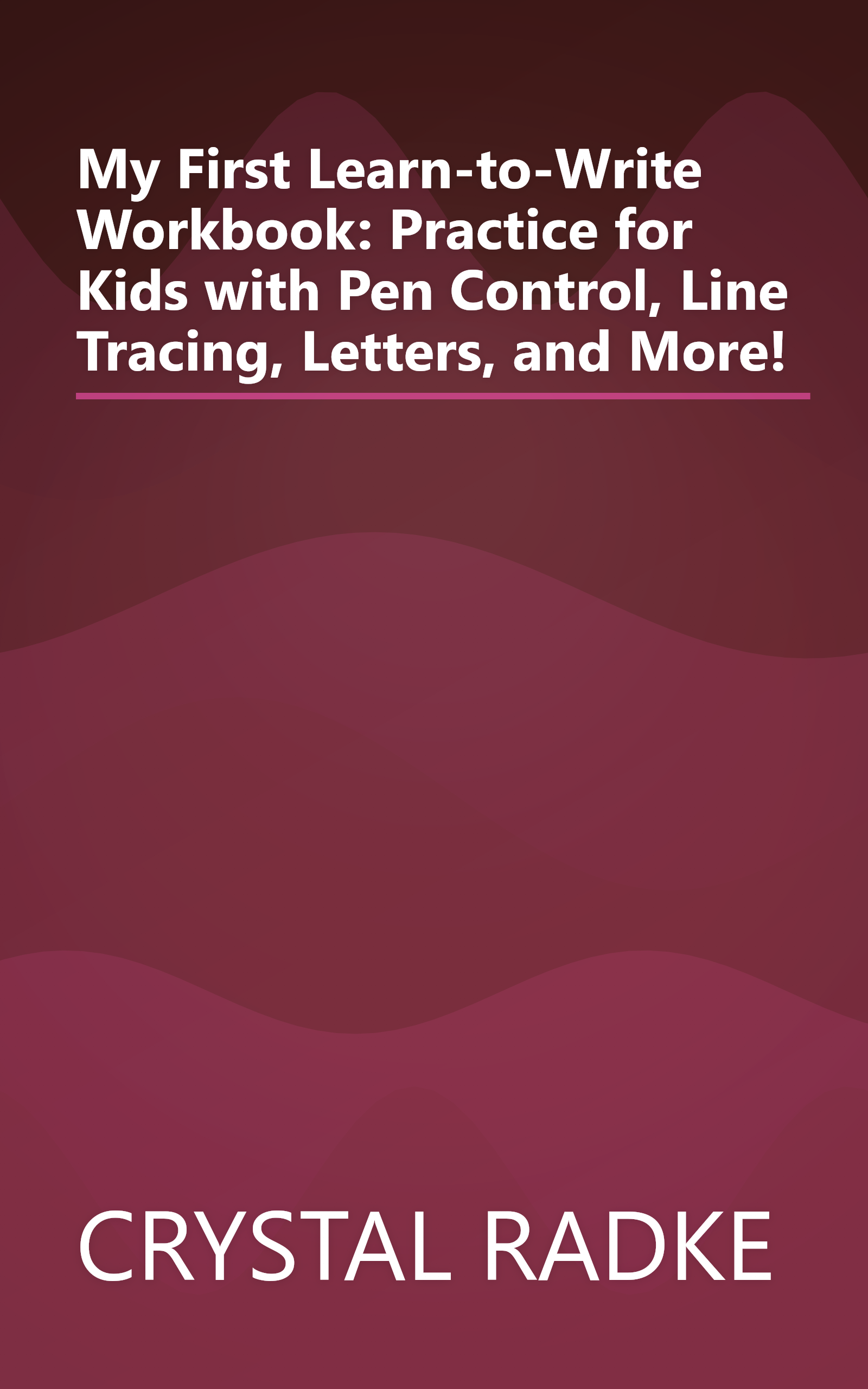 My First Learn-to-Write Workbook: Practice for Kids with Pen Control, Line Tracing, Letters, and More! book cover