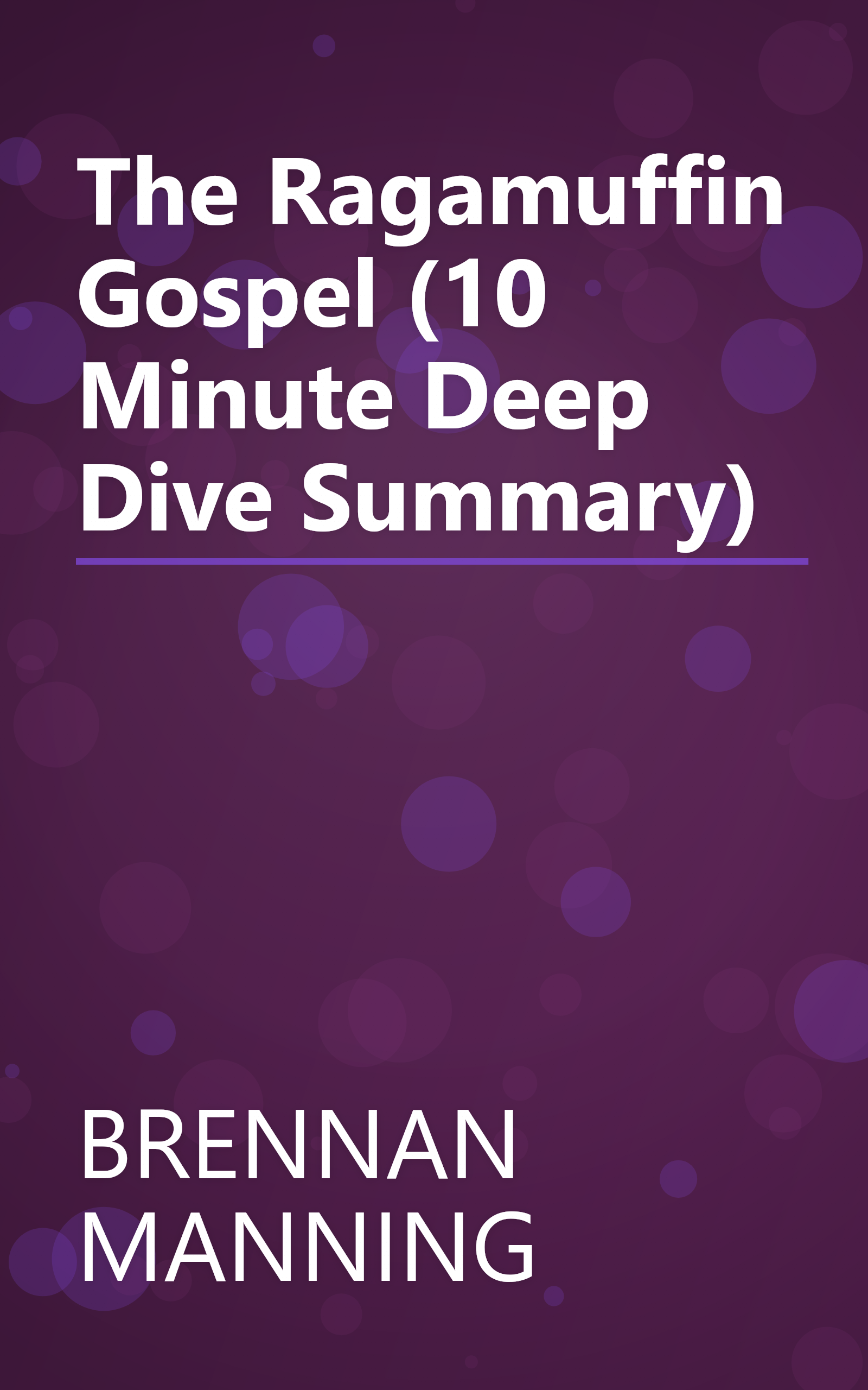 The Ragamuffin Gospel (10 Minute   Deep Dive Summary) book cover