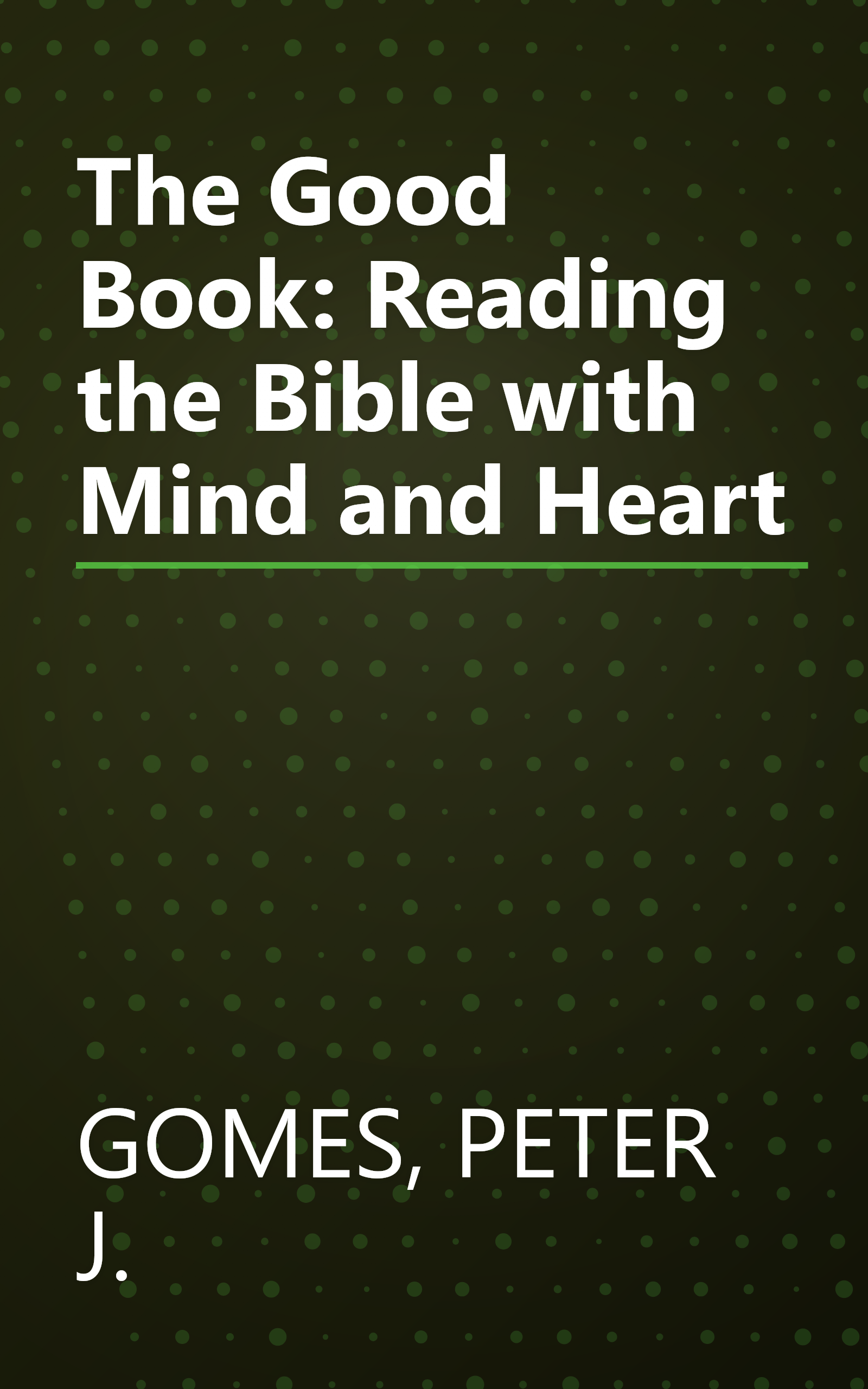 The Good Book: Reading the Bible with Mind and Heart book cover