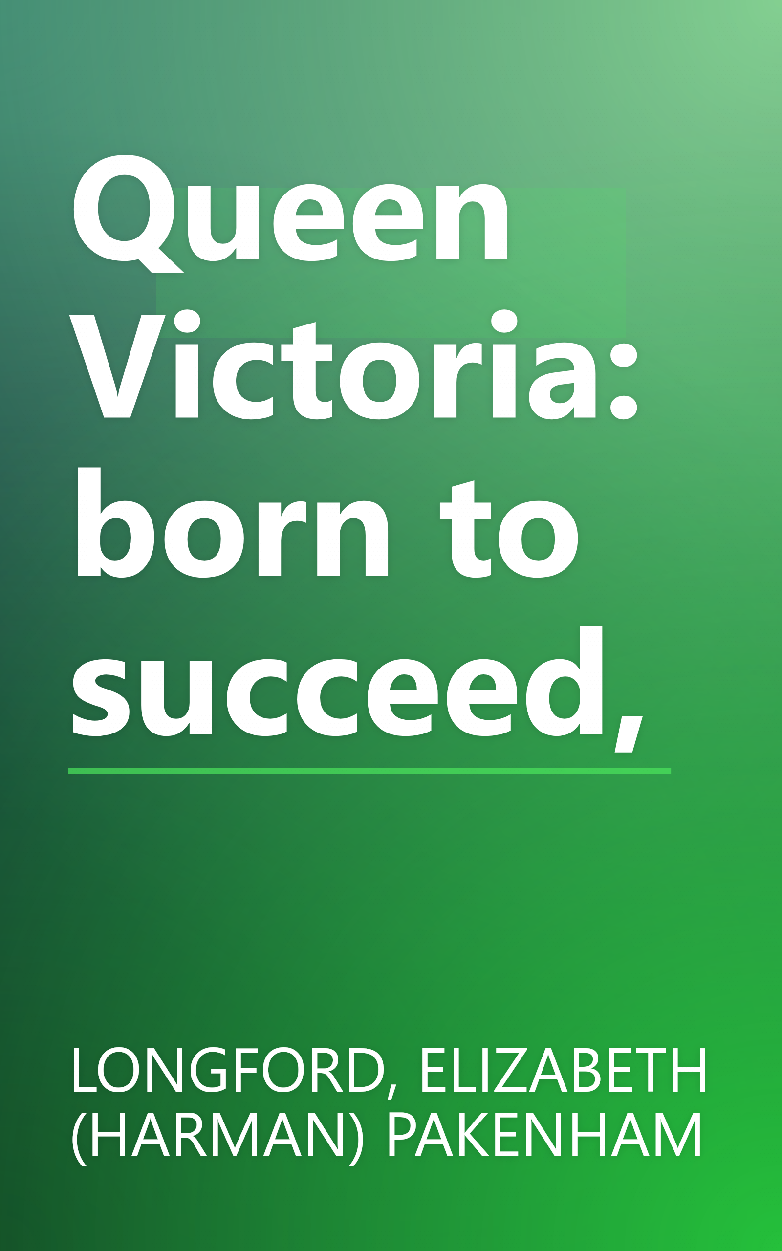 Queen Victoria: born to succeed, book cover