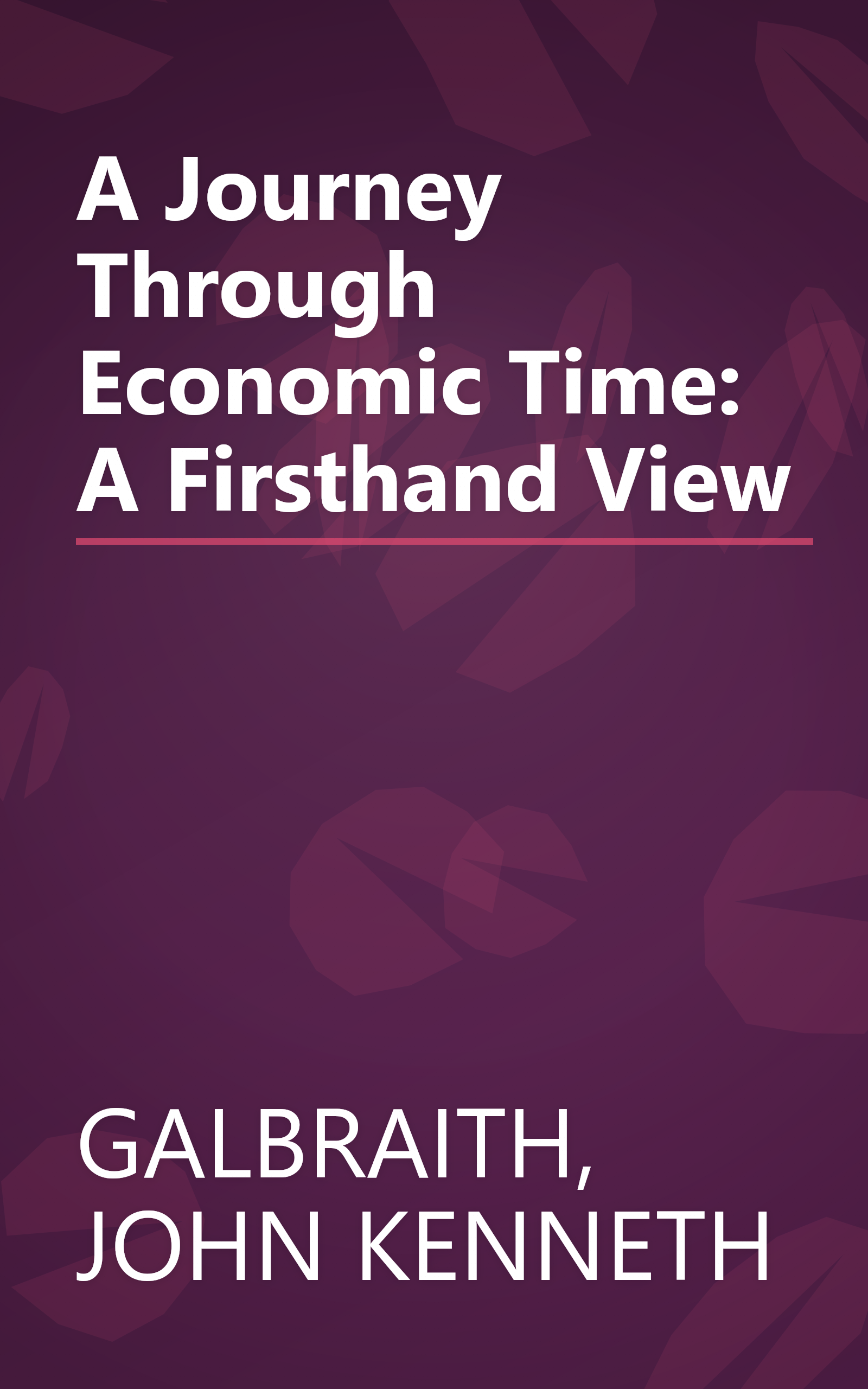 A Journey Through Economic Time: A Firsthand View book cover