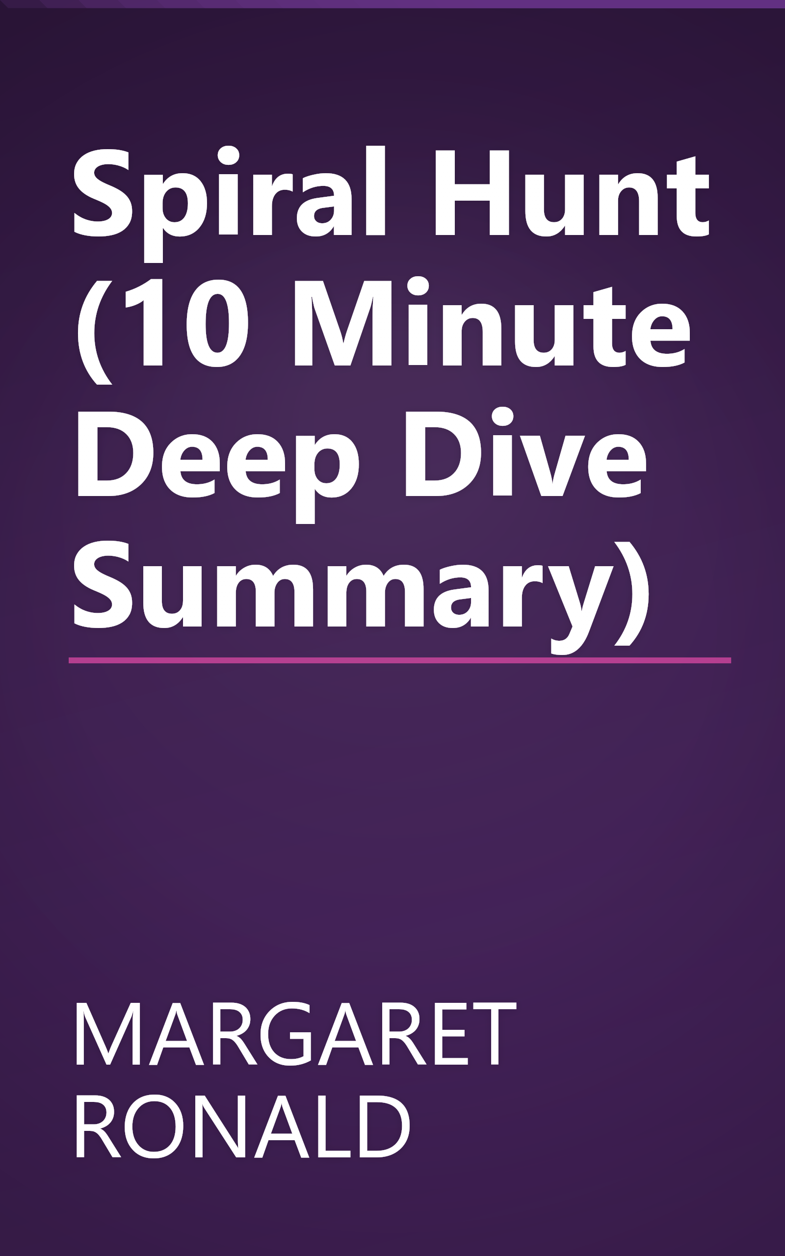 Spiral Hunt (10 Minute   Deep Dive Summary) book cover