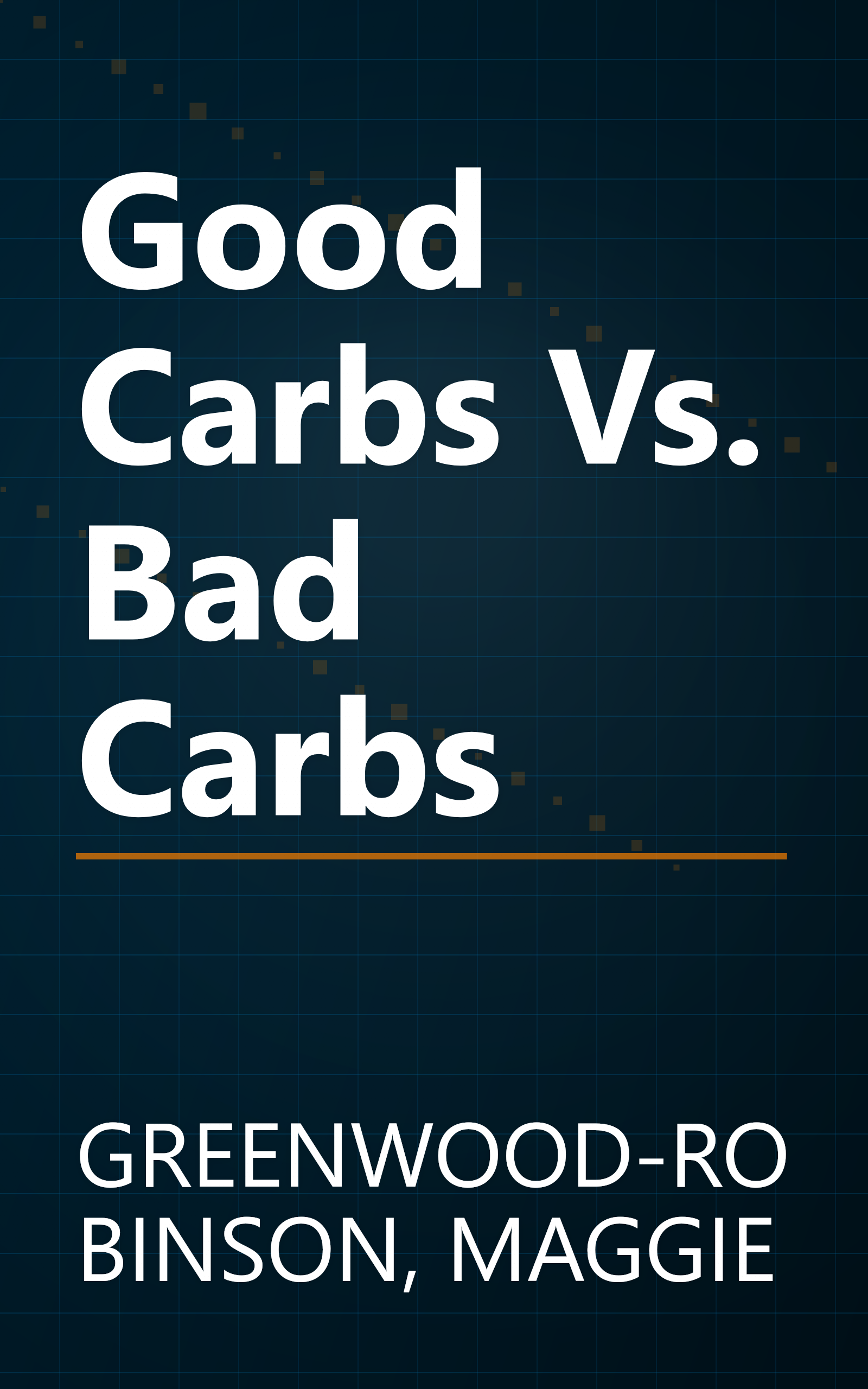 Good Carbs Vs. Bad Carbs book cover
