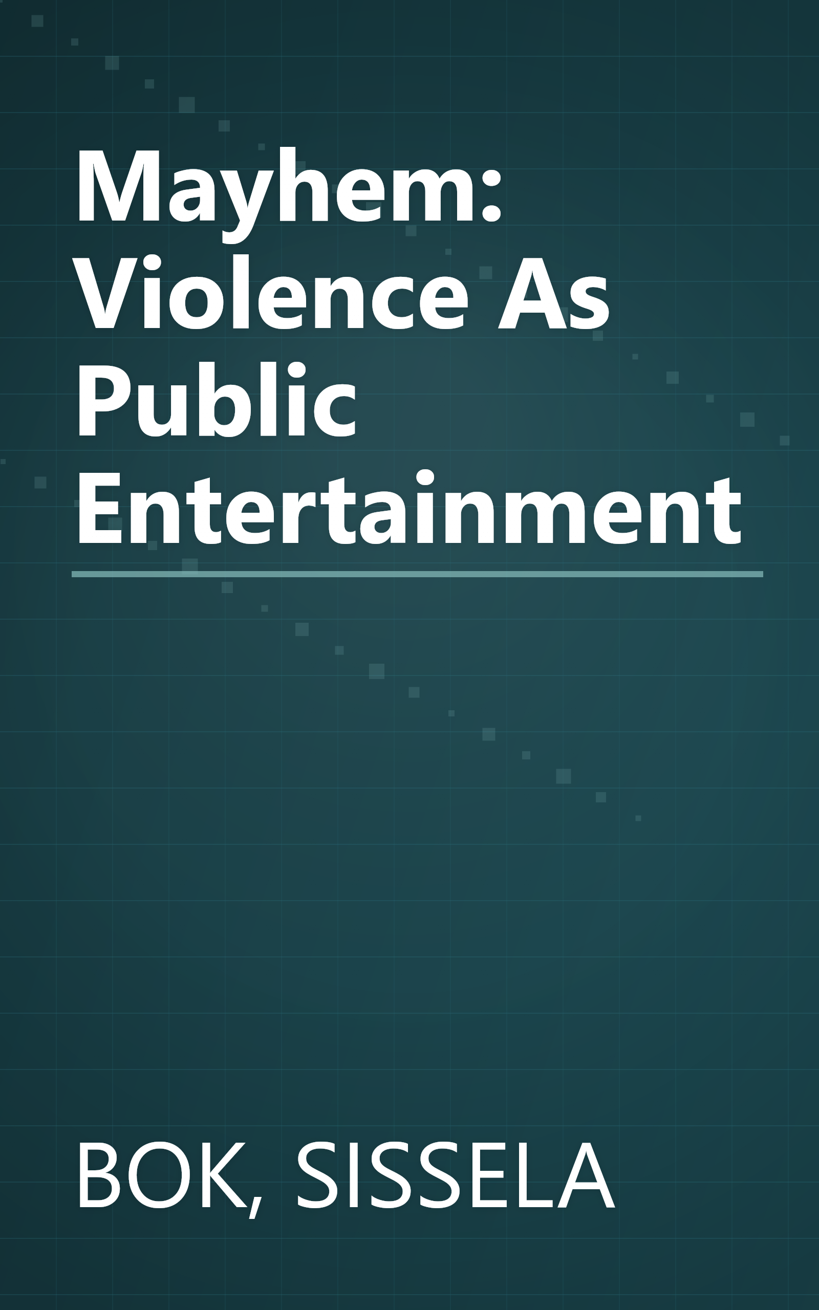 Mayhem: Violence As Public Entertainment book cover