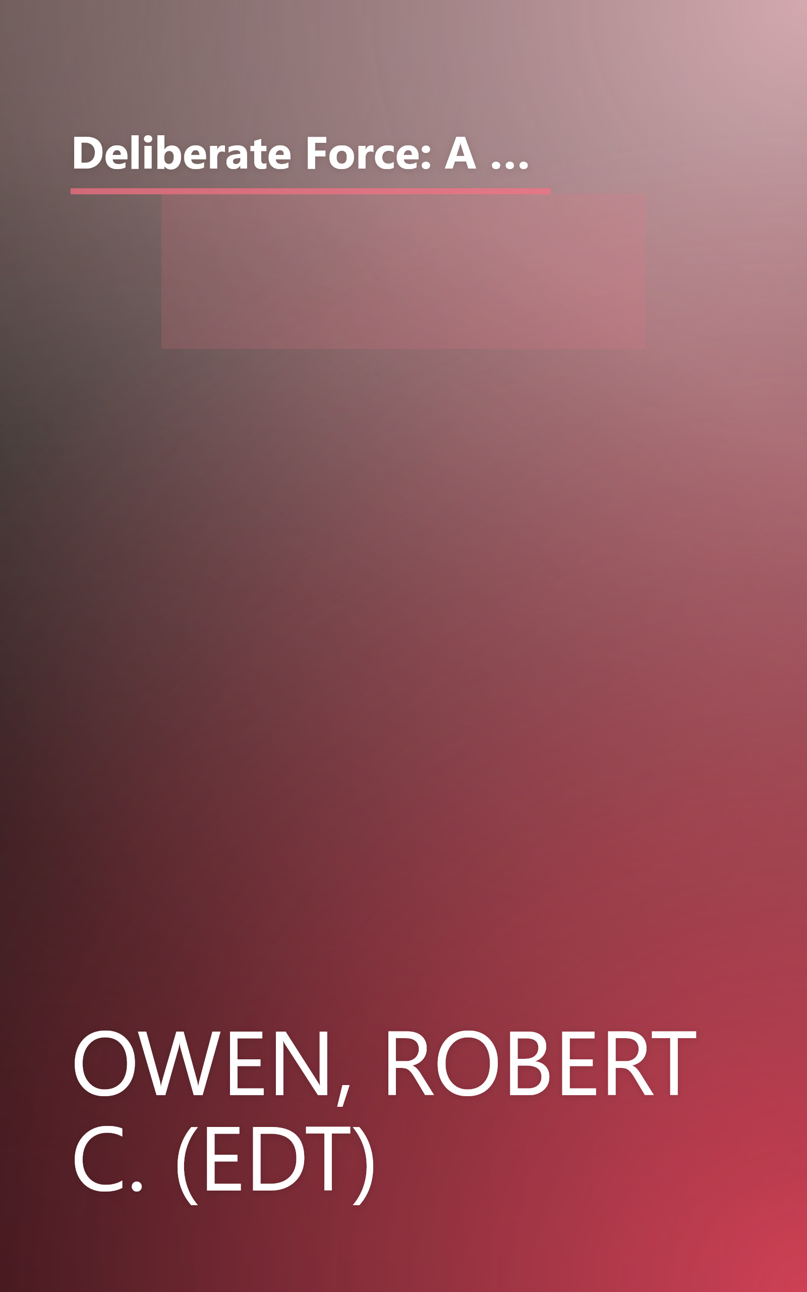 Deliberate Force: A Case Study in Effective Air Campaigning : Final Report of the Air University Balkans Air Campaign Study book cover