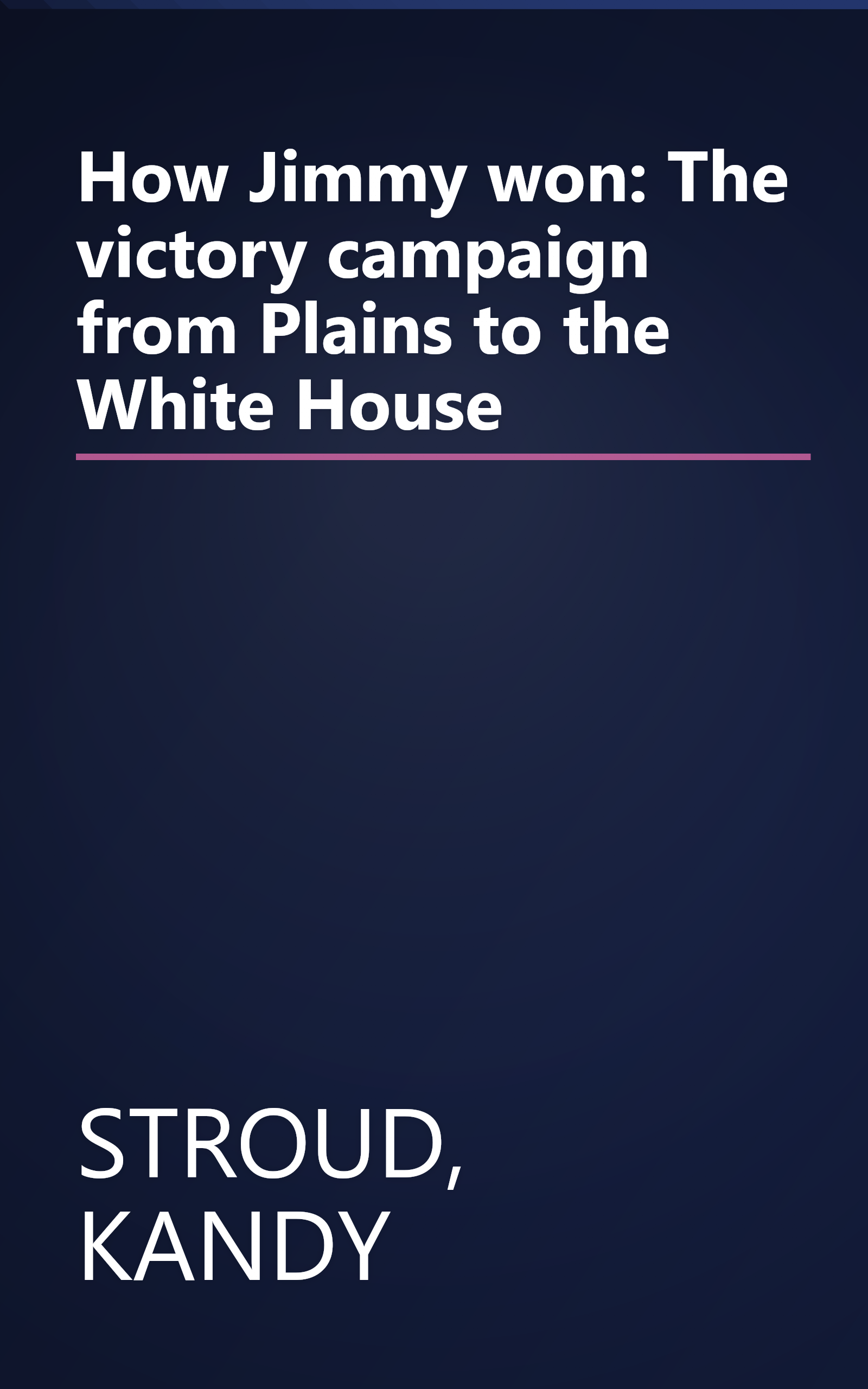 How Jimmy won: The victory campaign from Plains to the White House book cover