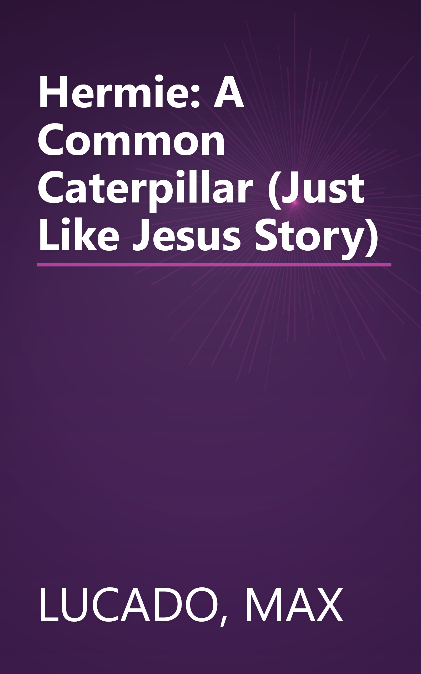 Hermie: A Common Caterpillar (Just Like Jesus Story) book cover
