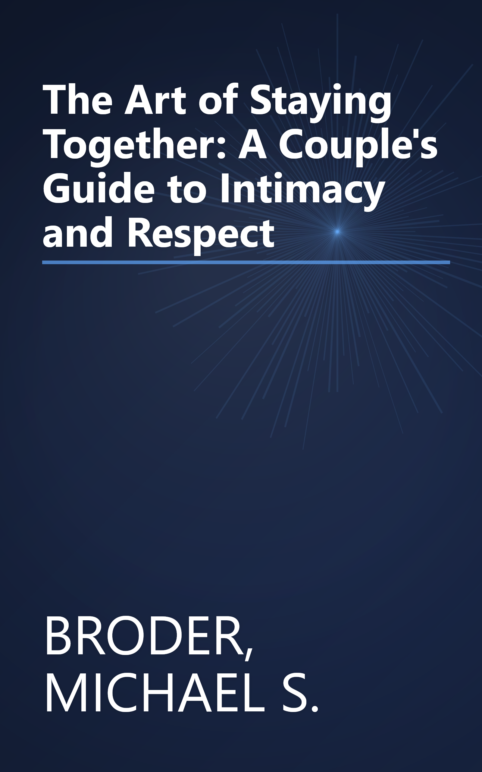 The Art of Staying Together: A Couple's Guide to Intimacy and Respect book cover