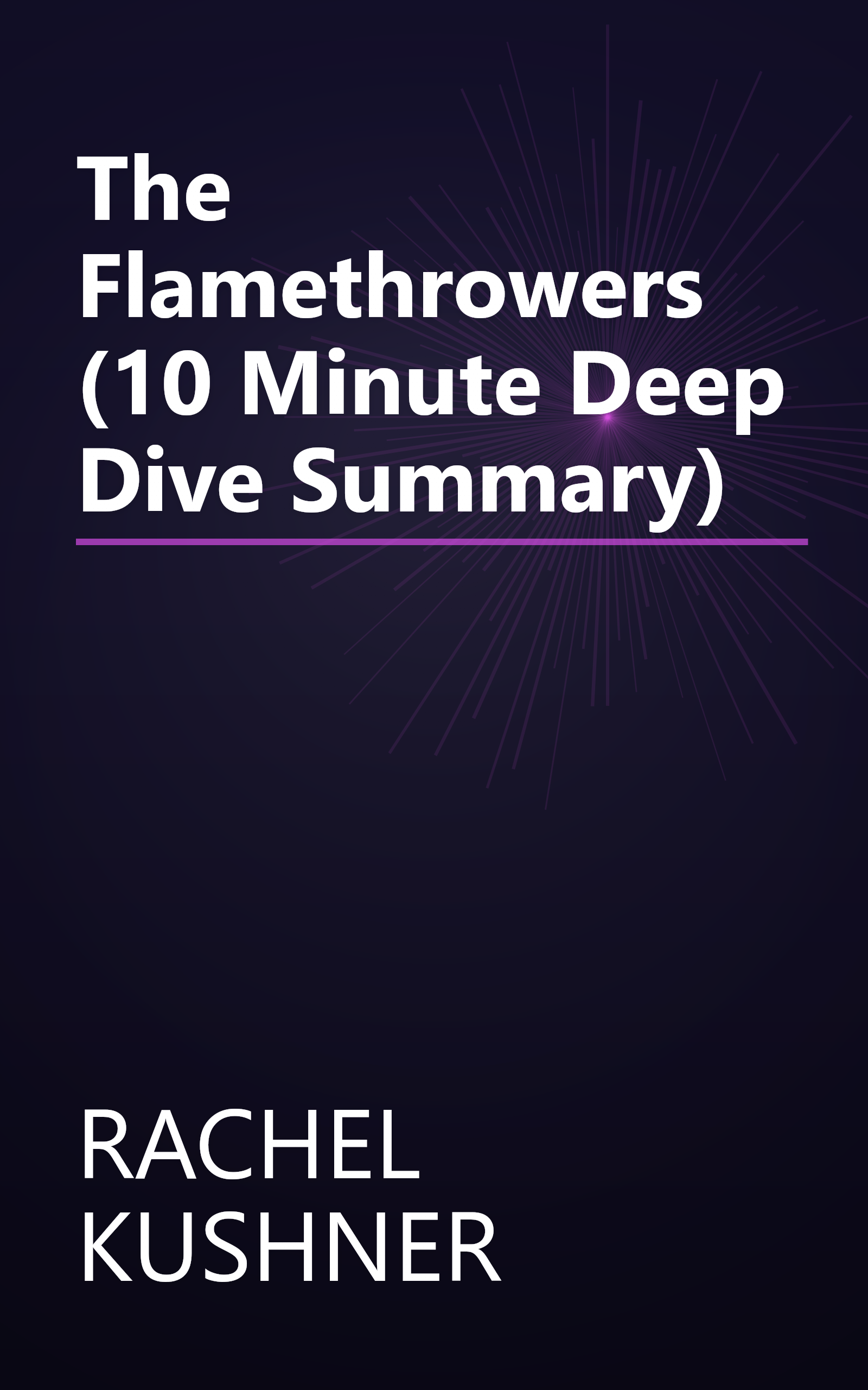 The Flamethrowers (10 Minute   Deep Dive Summary) book cover