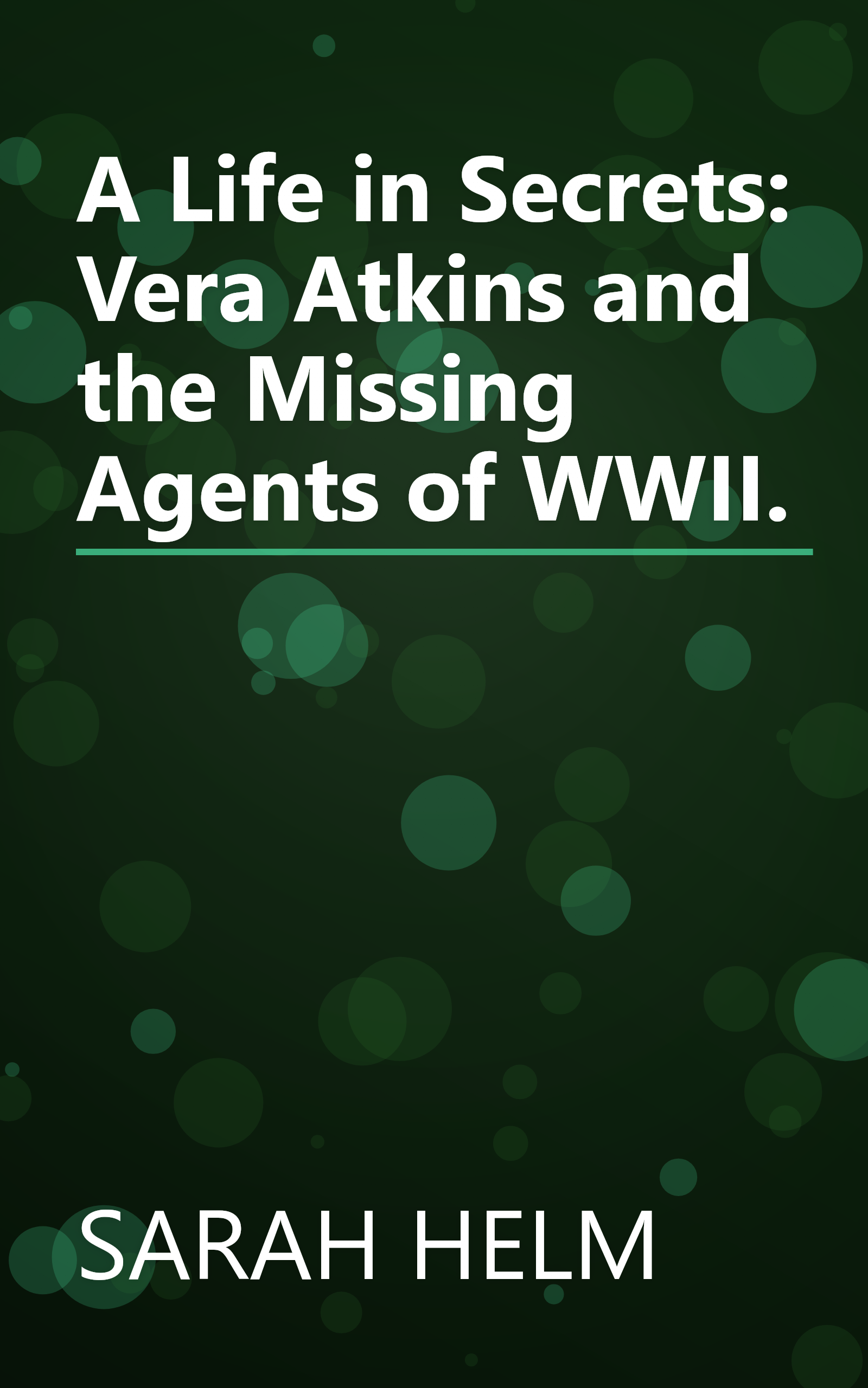 A Life in Secrets: Vera Atkins and the Missing Agents of WWII. book cover